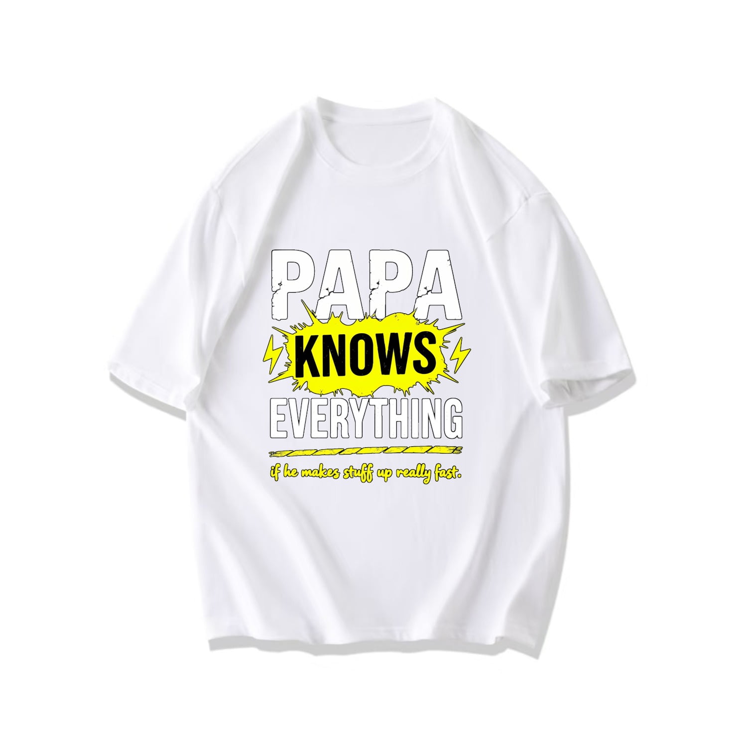 Black T Shirt Papa Knows Everything If He Makes Stuff Up Really Fast ...