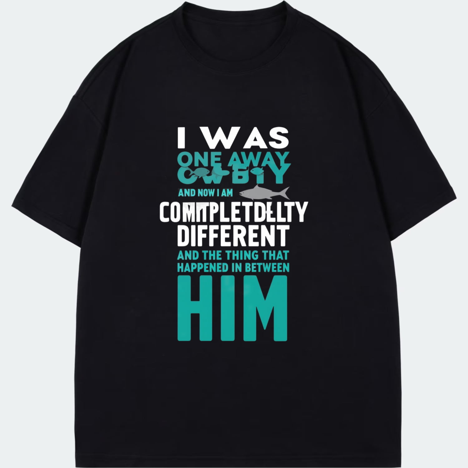 Black T-Shirt With I Was One Away From Being Completely Different And ...