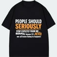 Black T Shirt With People Should Seriously Stop Expecting From Me ...
