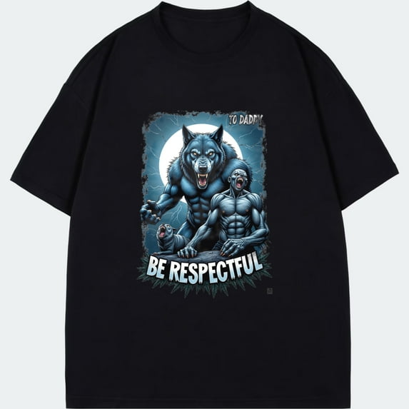 Black T Shirt Wolf And Man Beast Design Be Respectful To Daddy Graphic ...