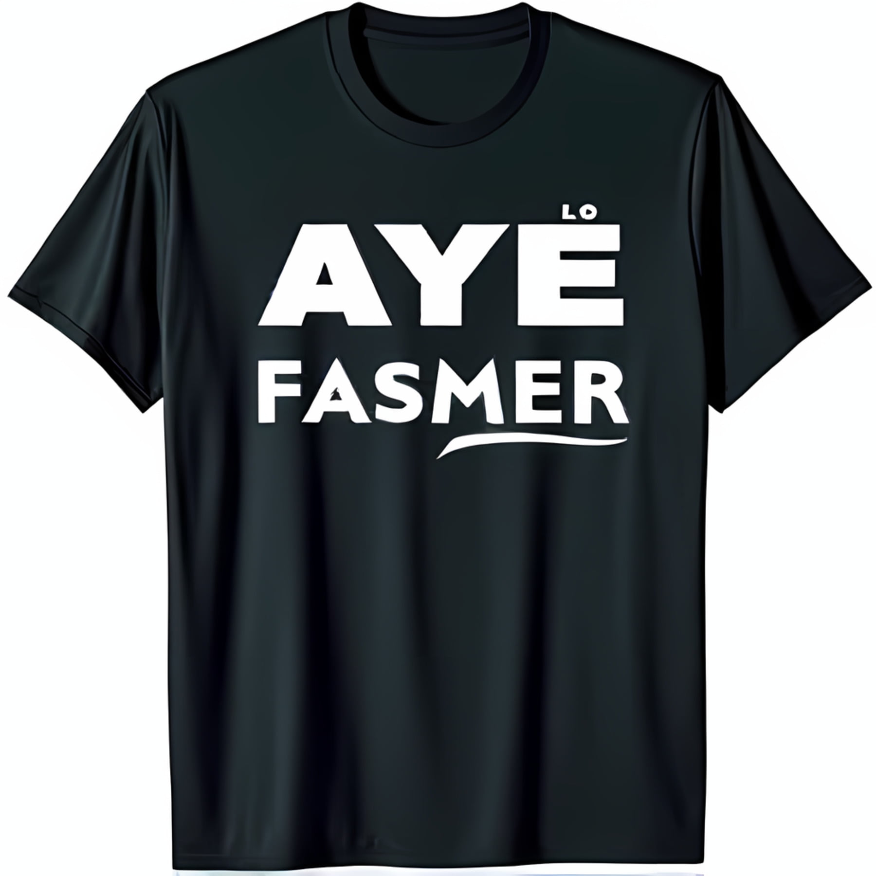 Black T-Shirt with Bold 'AYE FASMER' Design and Subtle 'LO' - Walmart.com