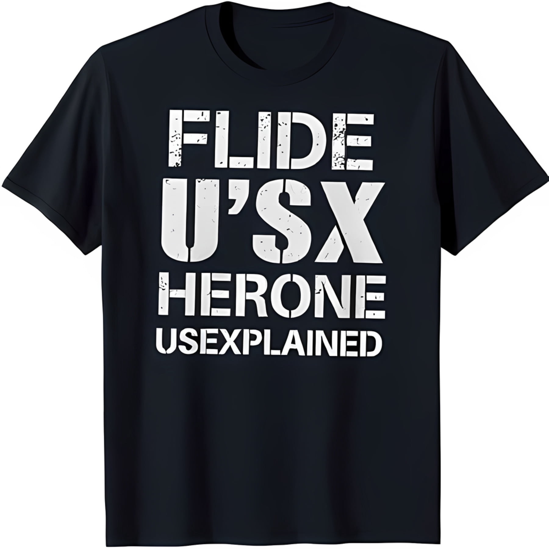Black T-Shirt with Bold 'FLIDE U'SX HERONE USEXPLAINED' Text Unique ...