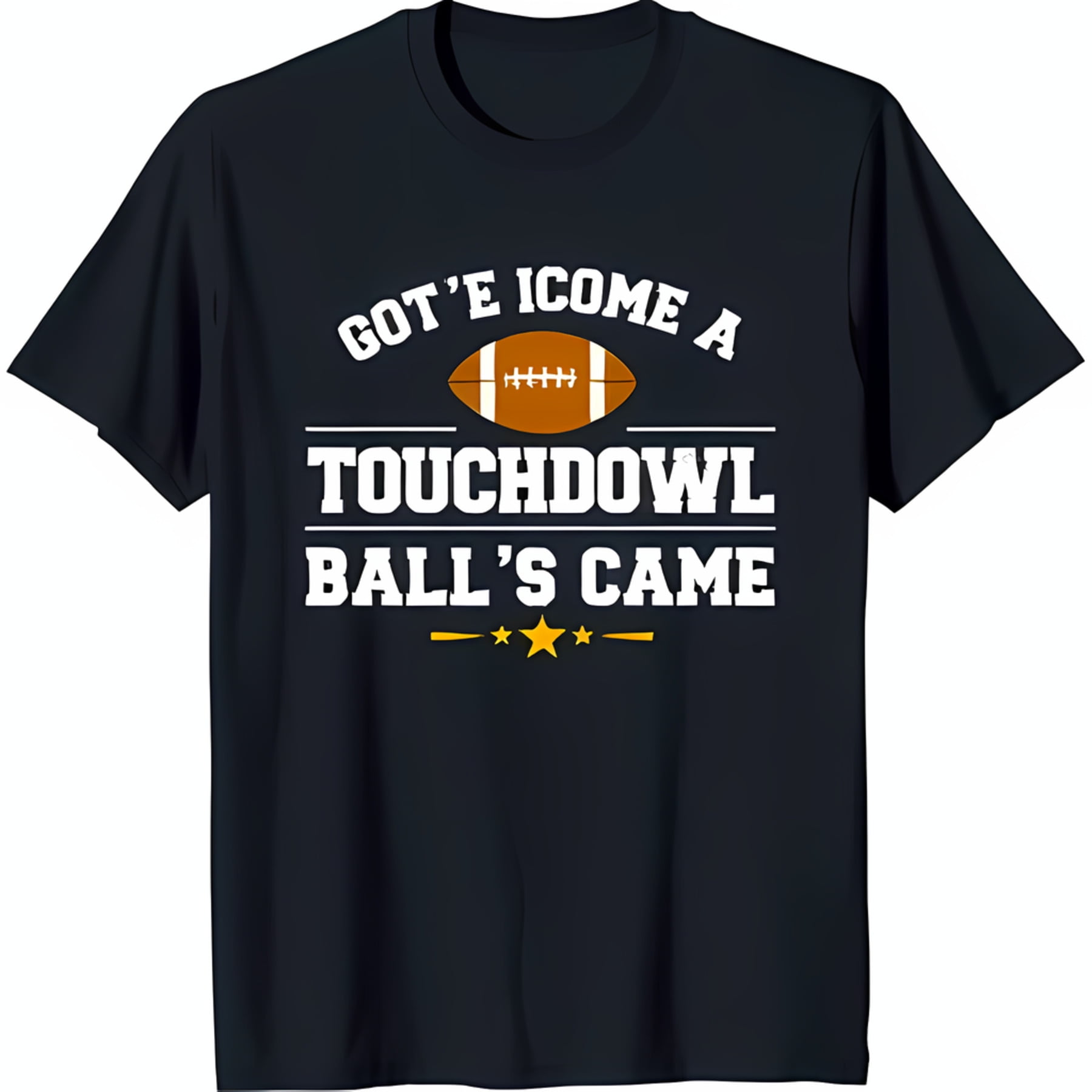 Black T-Shirt with Bold Graphic and Fun 'GOT'E ICOME A TOUCHDOWN' Text ...