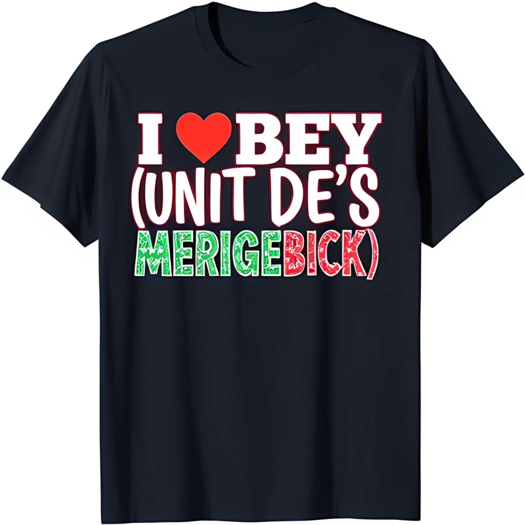 Black T-Shirt with Bold 'I love BEY UNIT DE'S MERIGE BICK ' Graphic ...