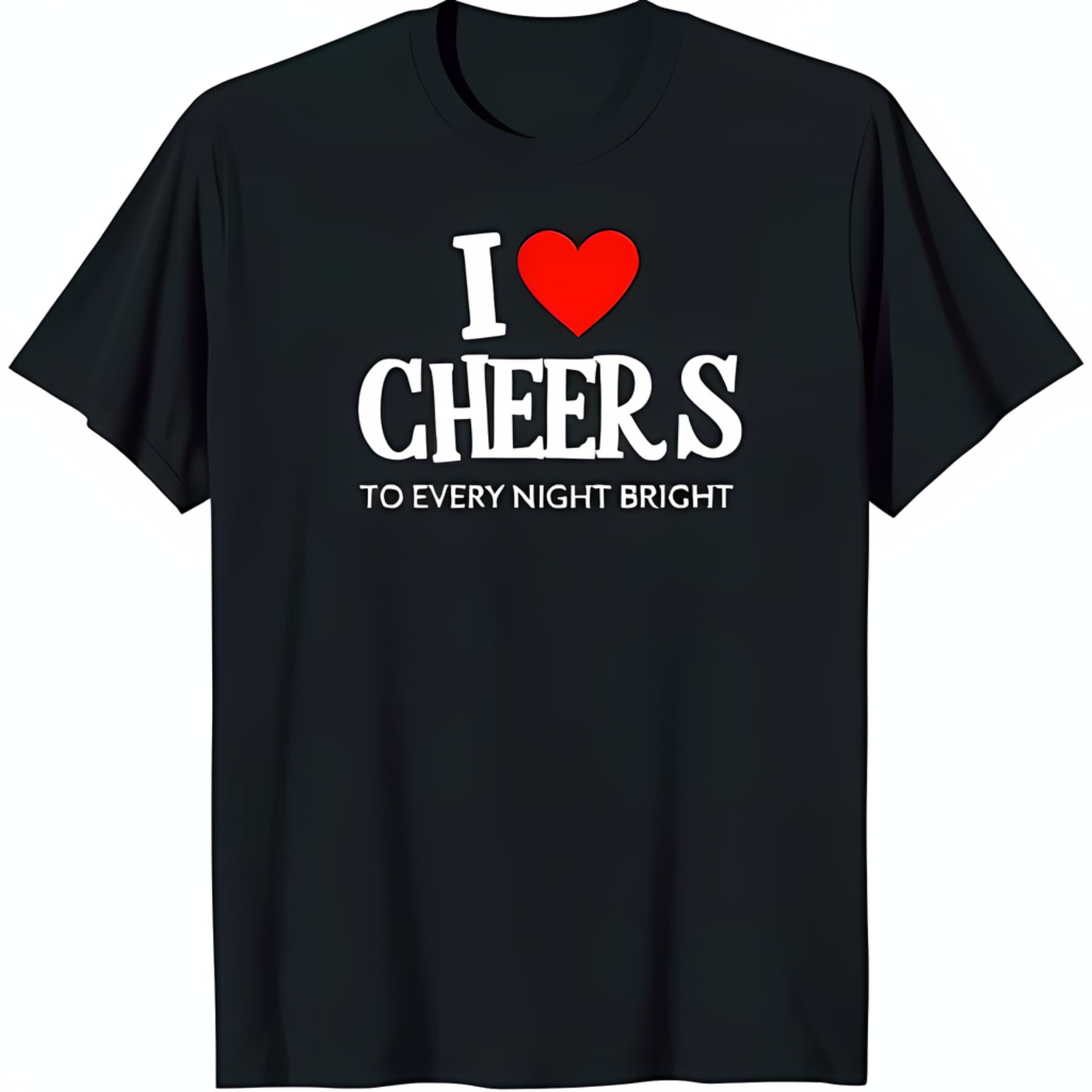 Black T-Shirt with Bold I love CHEERS Graphic and TO EVERY NIGHT BRIGHT ...