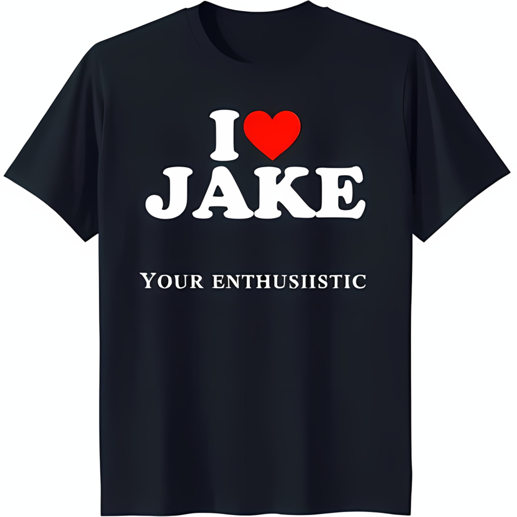 Black T-Shirt with Bold 'I love JAKE' Design Red Heart & 'YOUR ...