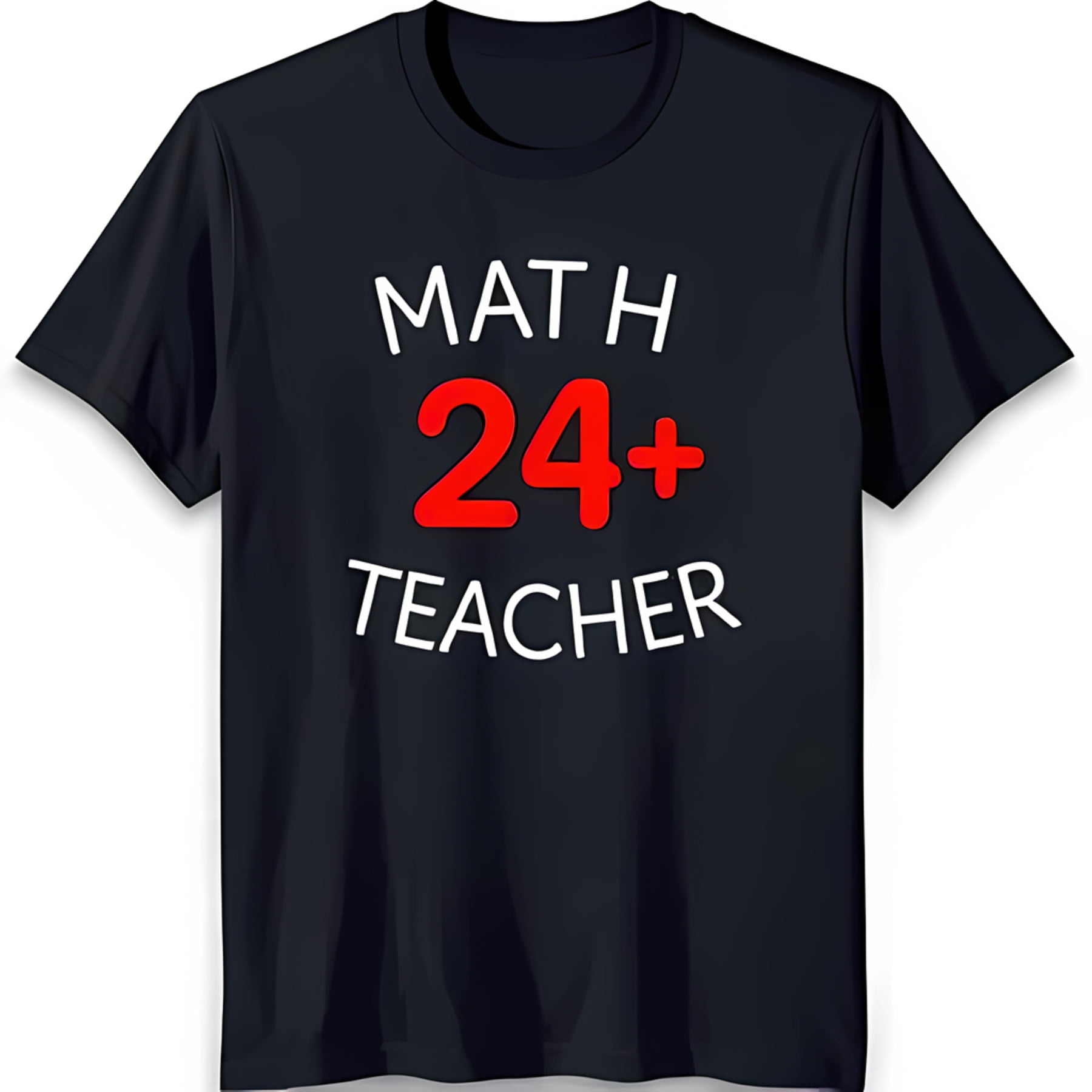 Black T-Shirt with Bold MATH 24+ TEACHER Graphic for Educators ...
