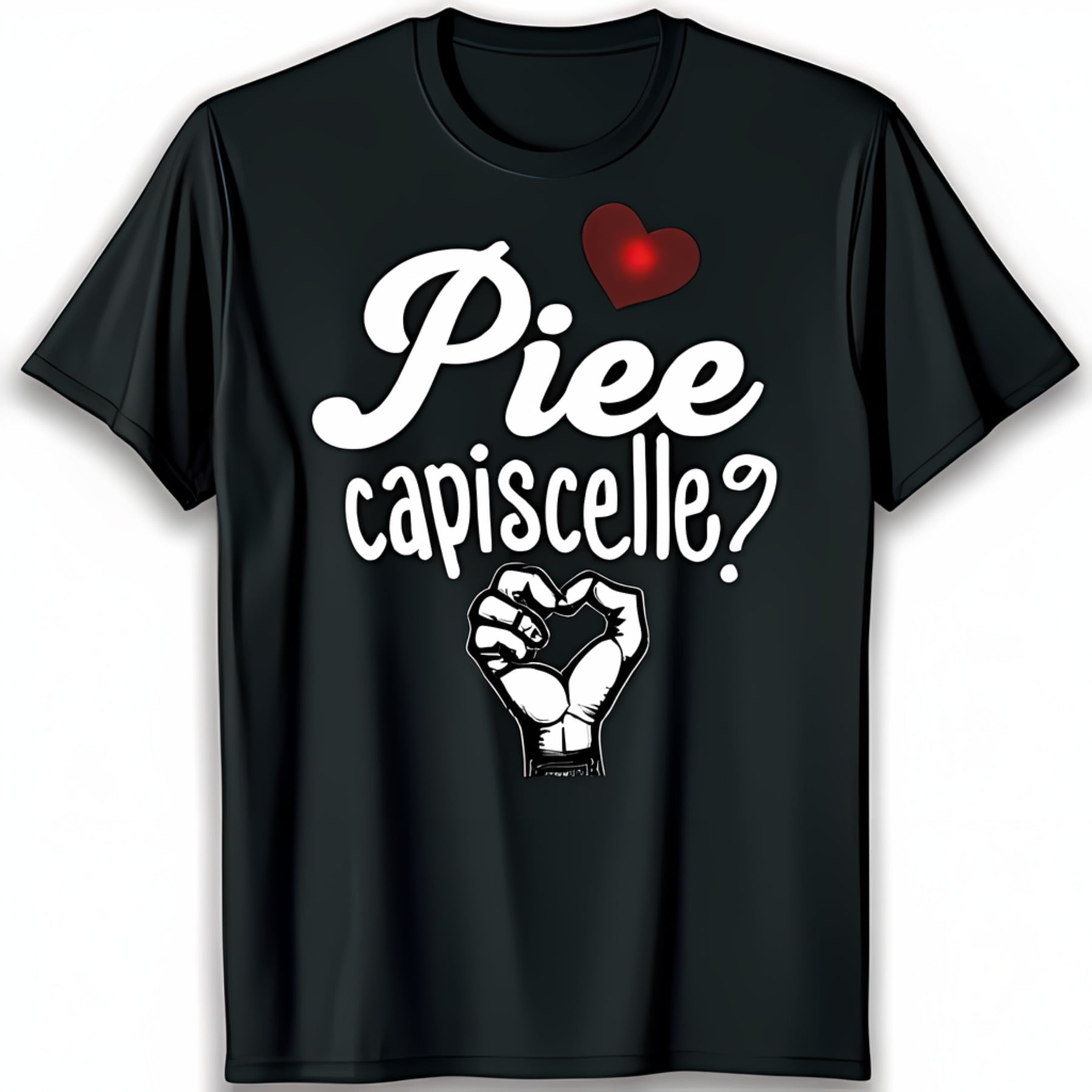 Black T-Shirt with Bold 'Piee Capiscelle?' Design Red Heart & White ...