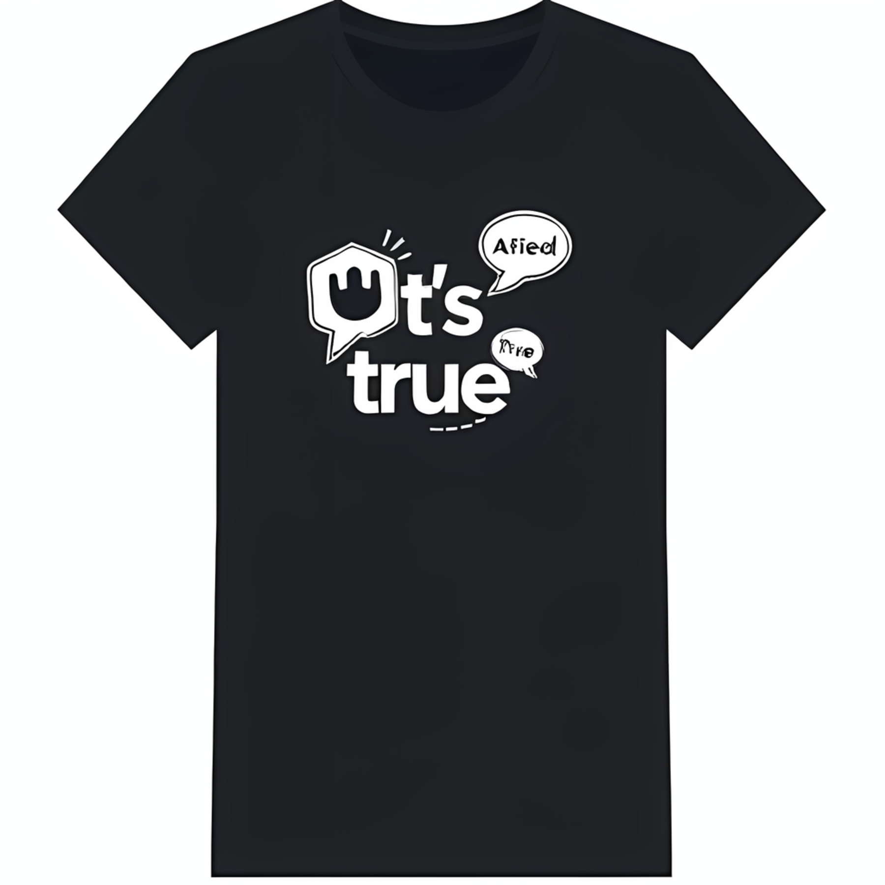 Black T-Shirt with Bold Speech Bubble Graphic: 'Afied It's True ...
