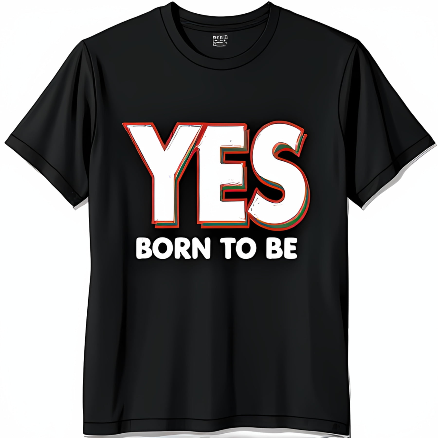 Black T-Shirt with Bold YES Design and BORN TO BE Phrase Stylish ...