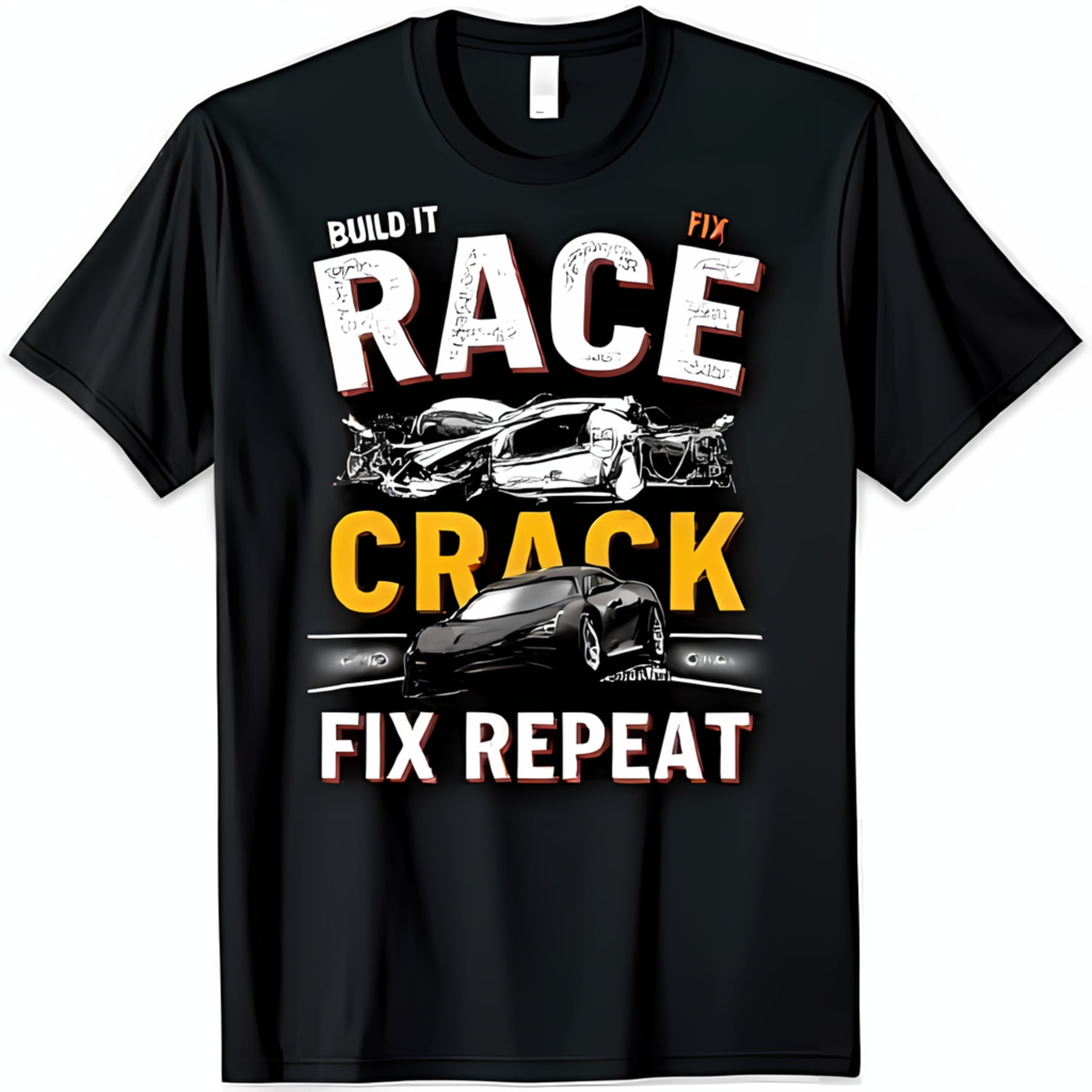 Black T-Shirt with Build it Race Crack Fix Repeat & Sporty Race Car ...