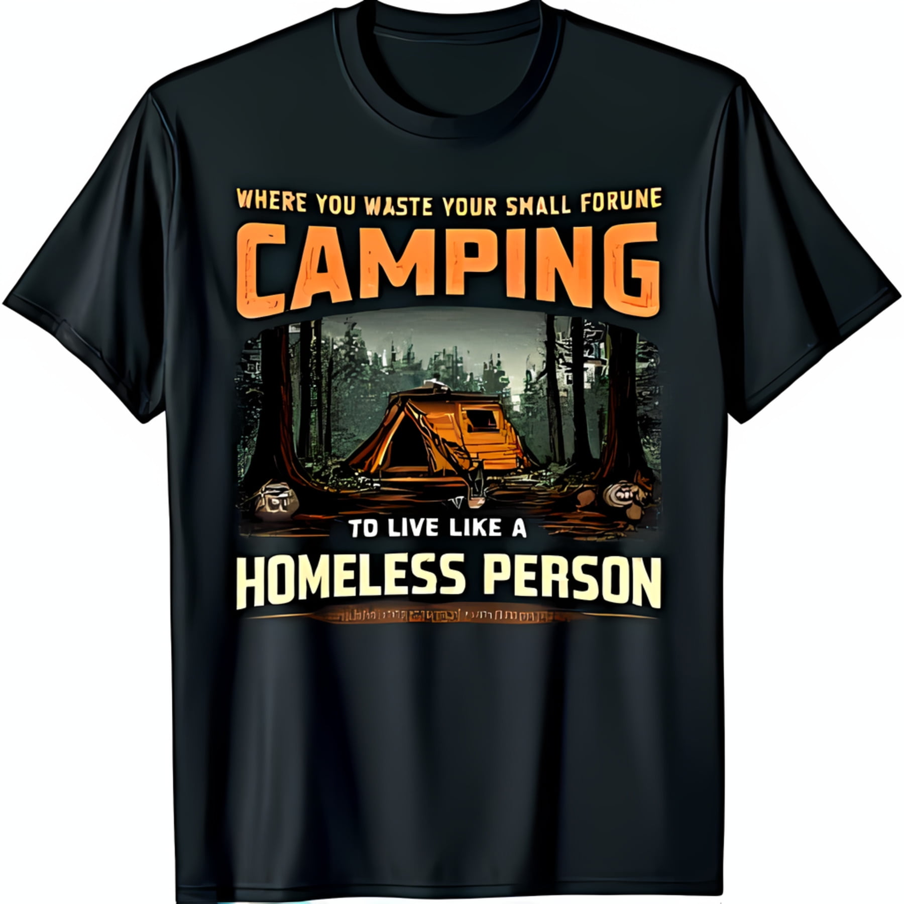 Black T-Shirt with Camping Graphic Live Like a Homeless Person Design ...