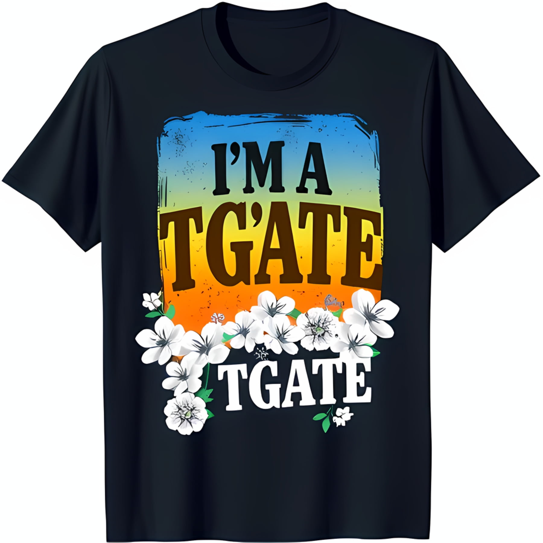 Black T-Shirt with Colorful 'I'm a Tgate Tgate' Graphic & Floral Design ...