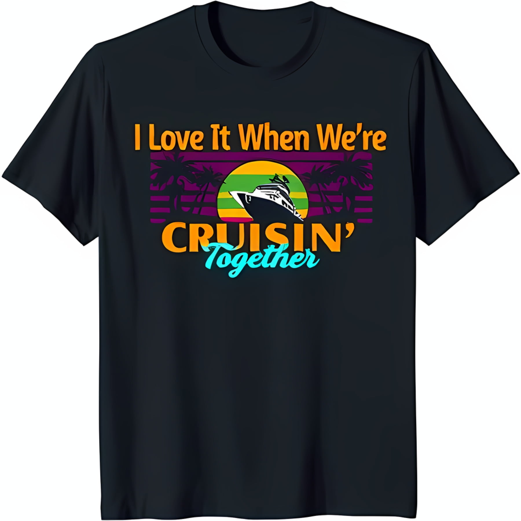 Black T-Shirt with Cruise Ship Sunset Design & 'I Love It When We ...