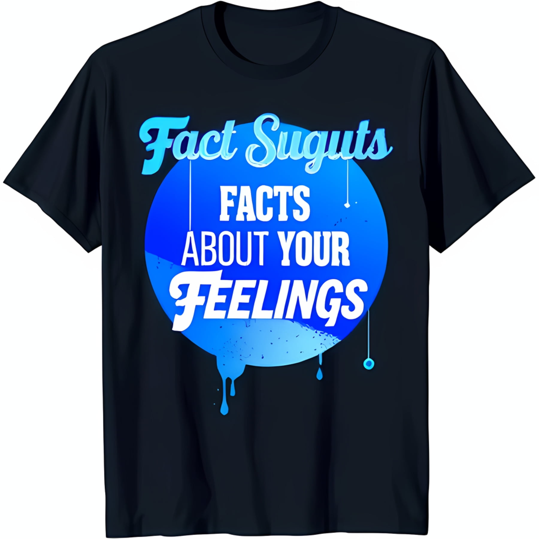 Black T-Shirt with 'Fact Suguts' Design and Dripping Blue Circle 'Facts ...