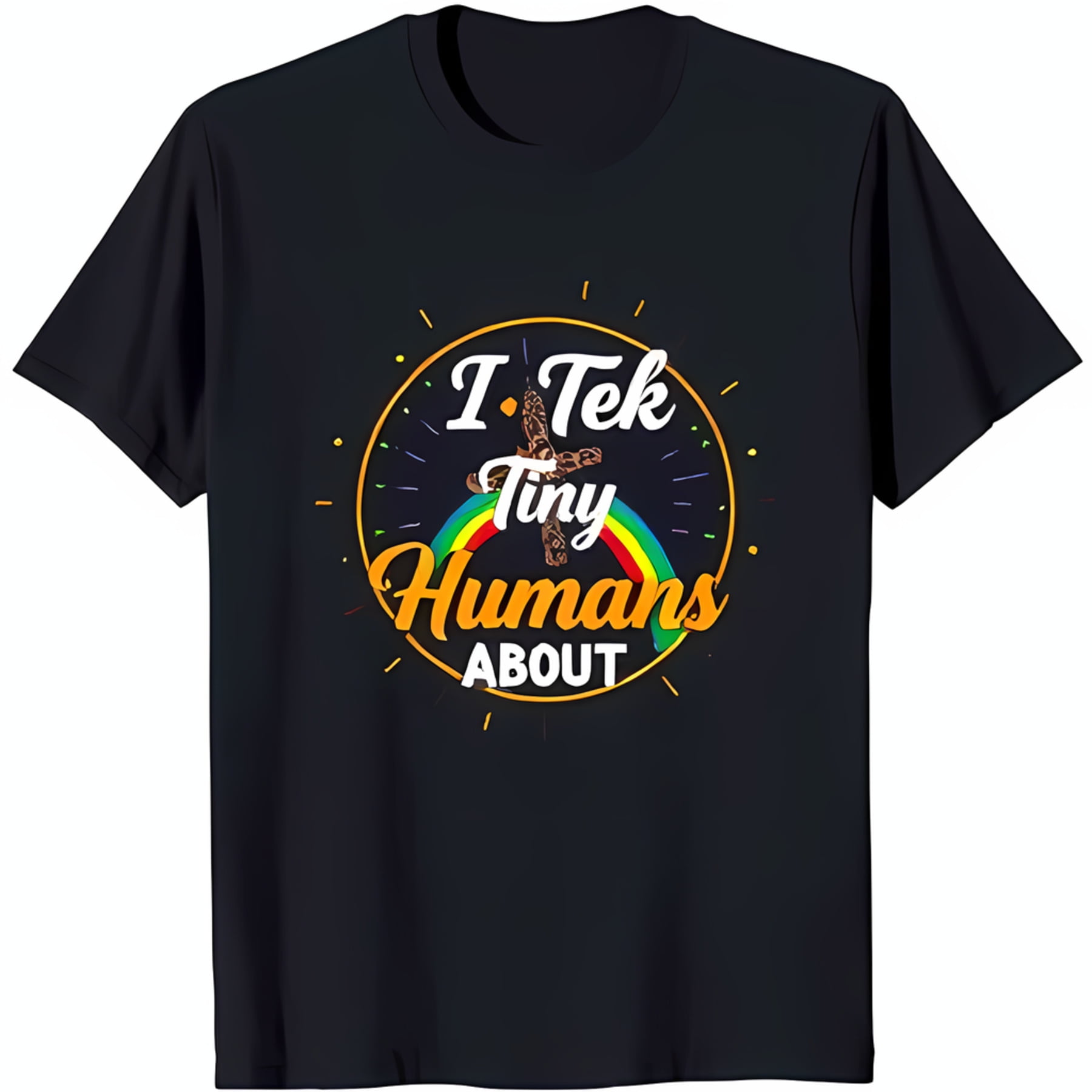 Black T-Shirt with Fun 'I Tek Tiny Humans About' Graphic & Rainbow ...