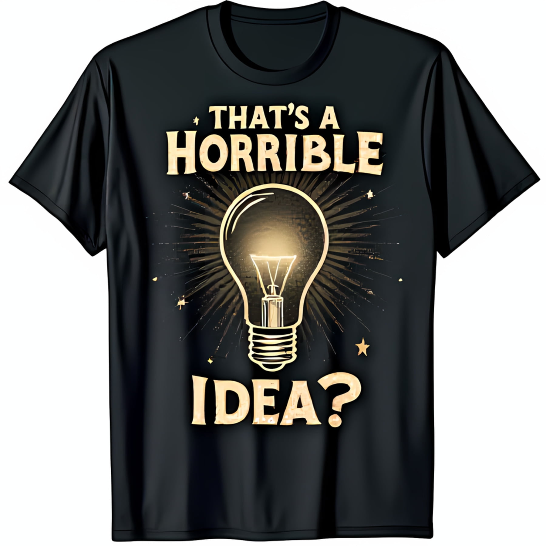 Black T-Shirt with Gold Lightbulb Graphic & That a Horrible Idea? Text ...