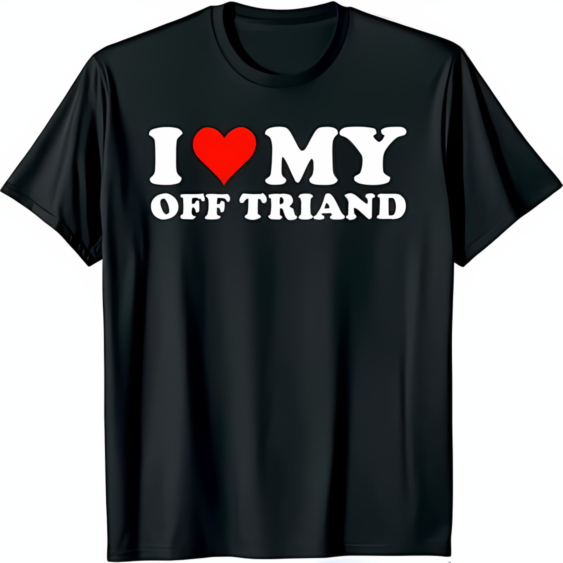 Black T-Shirt with I Love My Off Triand Graphic and Red Heart Design ...