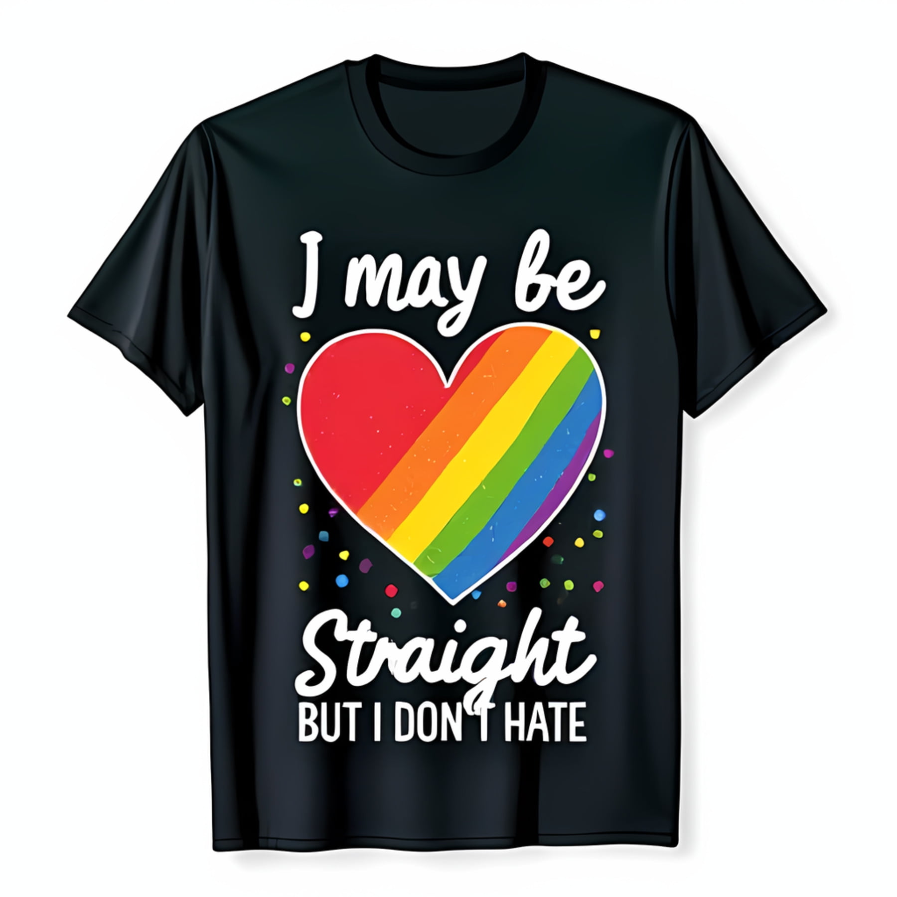 Black T-Shirt with I May Be But I Don t Hate Graphic & Rainbow Heart ...
