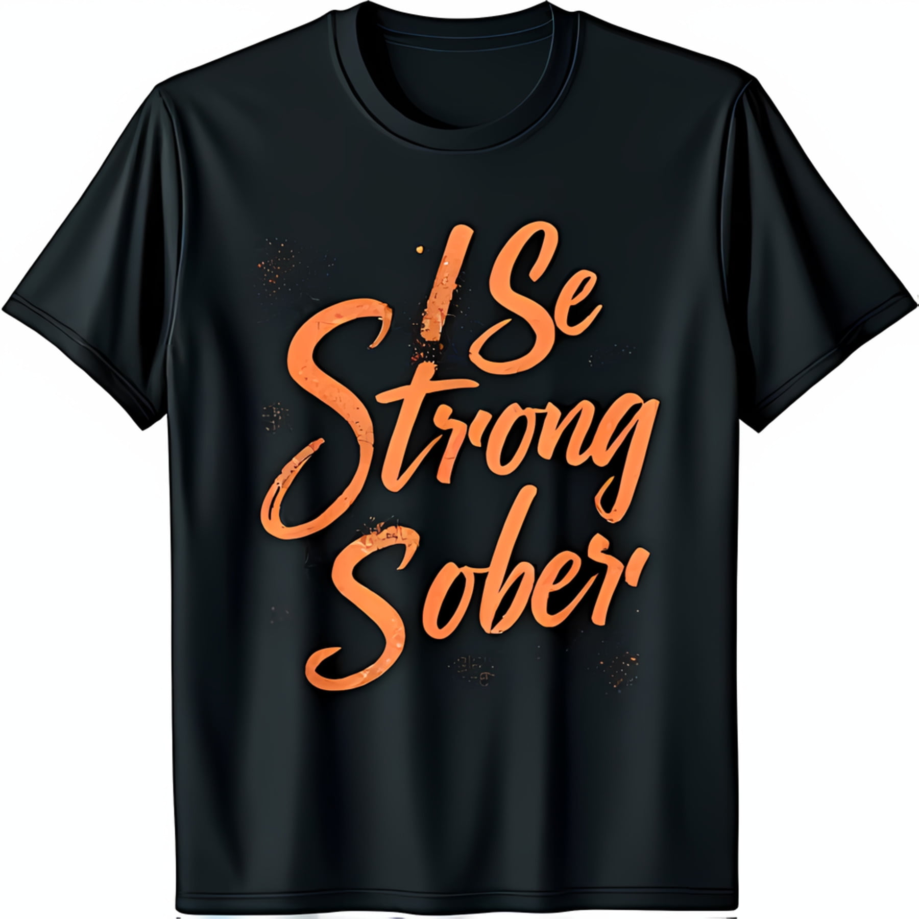 Black T-Shirt with I se Strong Sober in Cursive Font - Walmart.com