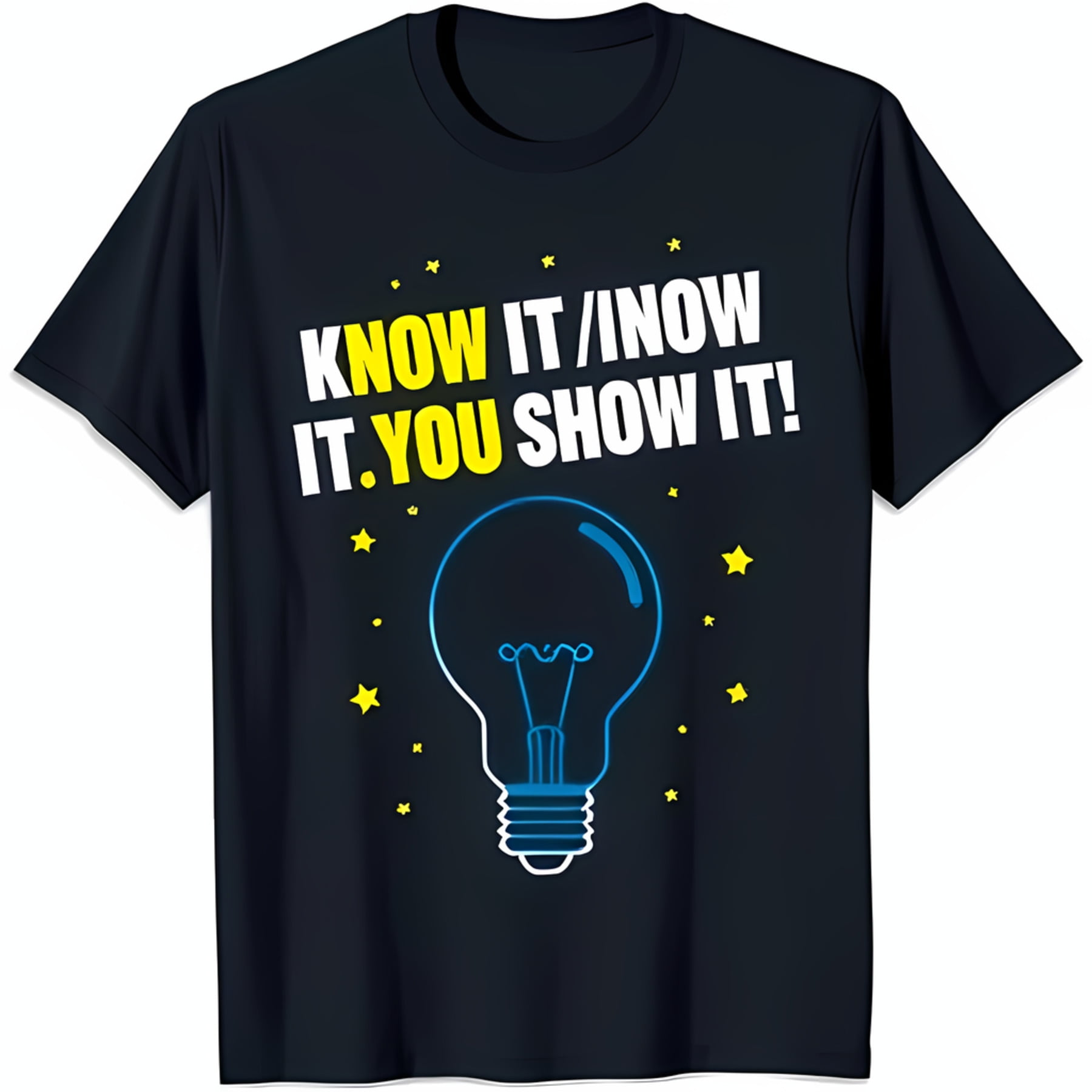 Black T-Shirt with Know it / Now it You show it Graphic & Lightbulb ...