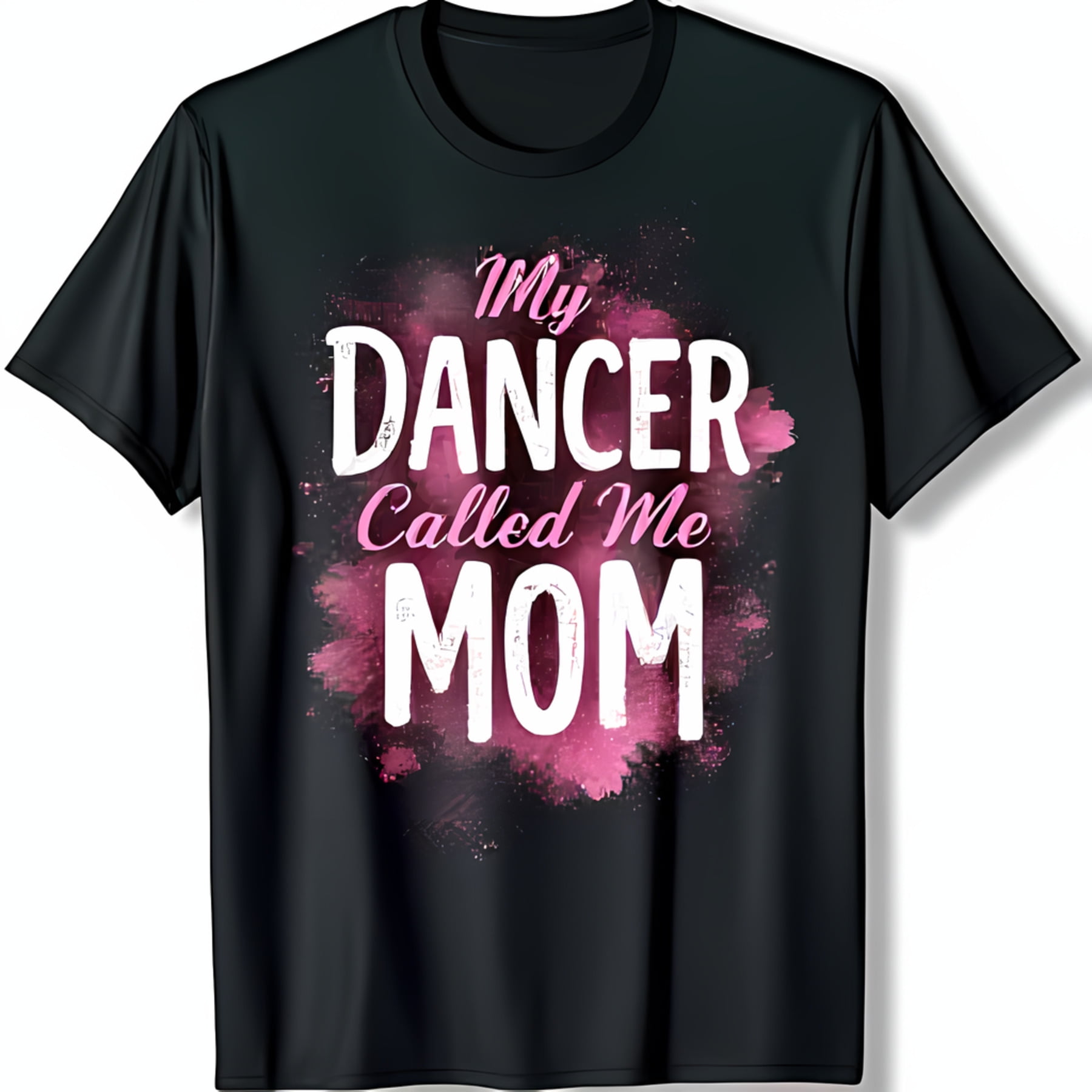 Black T-Shirt with Pink Cloud Design 'My Dancer Called Me Mom' for ...