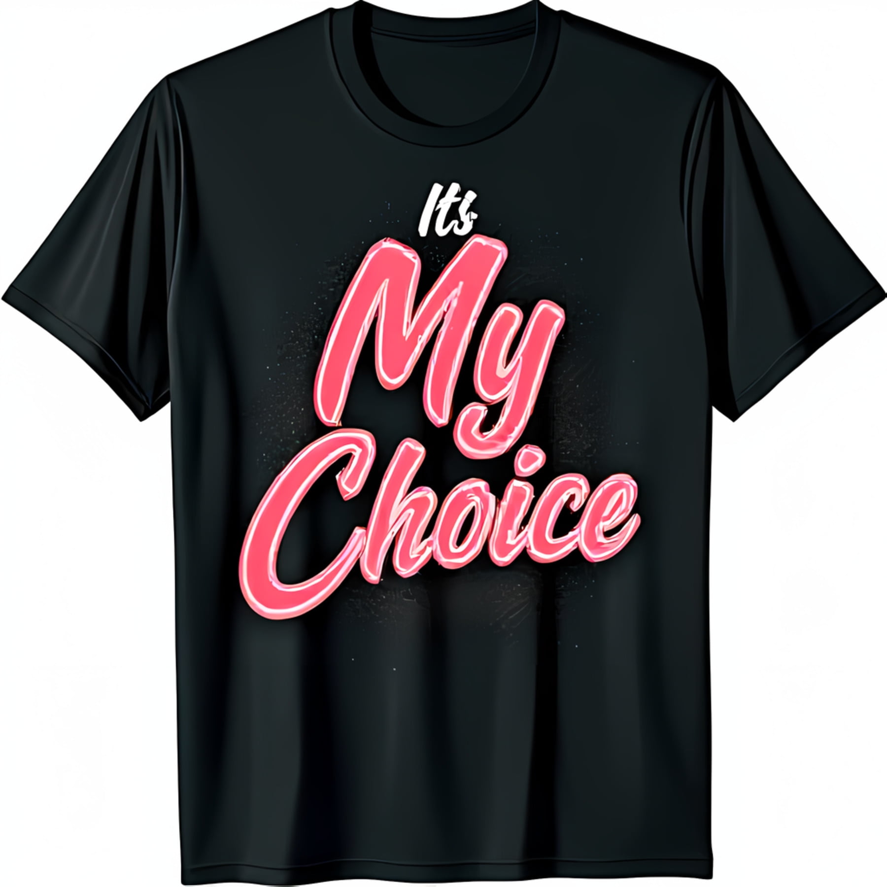Black T-Shirt with Sparkly It's My Choice Design in Bold Cursive Font ...