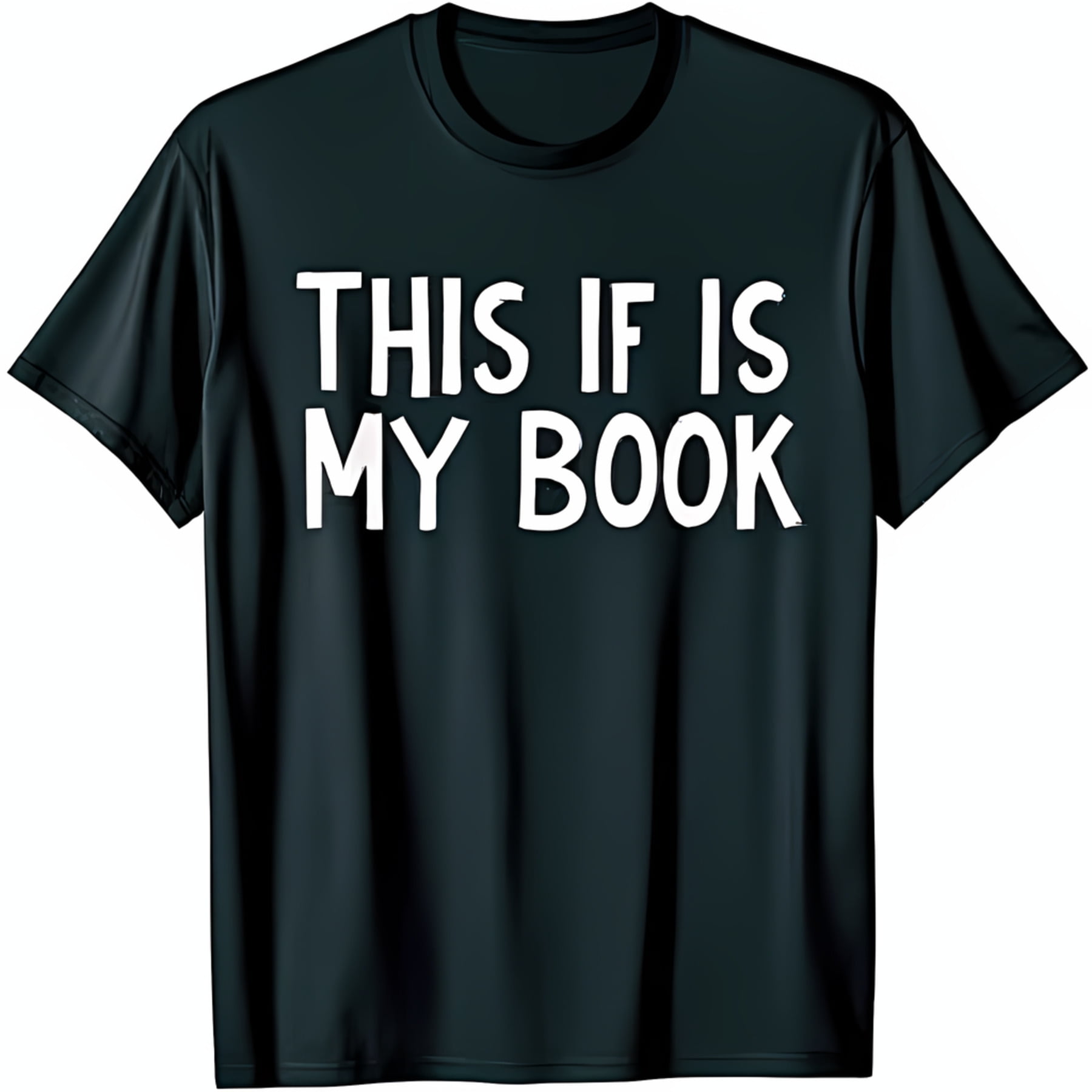 Black T-Shirt with 'THIS IF IS MY BOOK' White Inscription Tee - Walmart.com