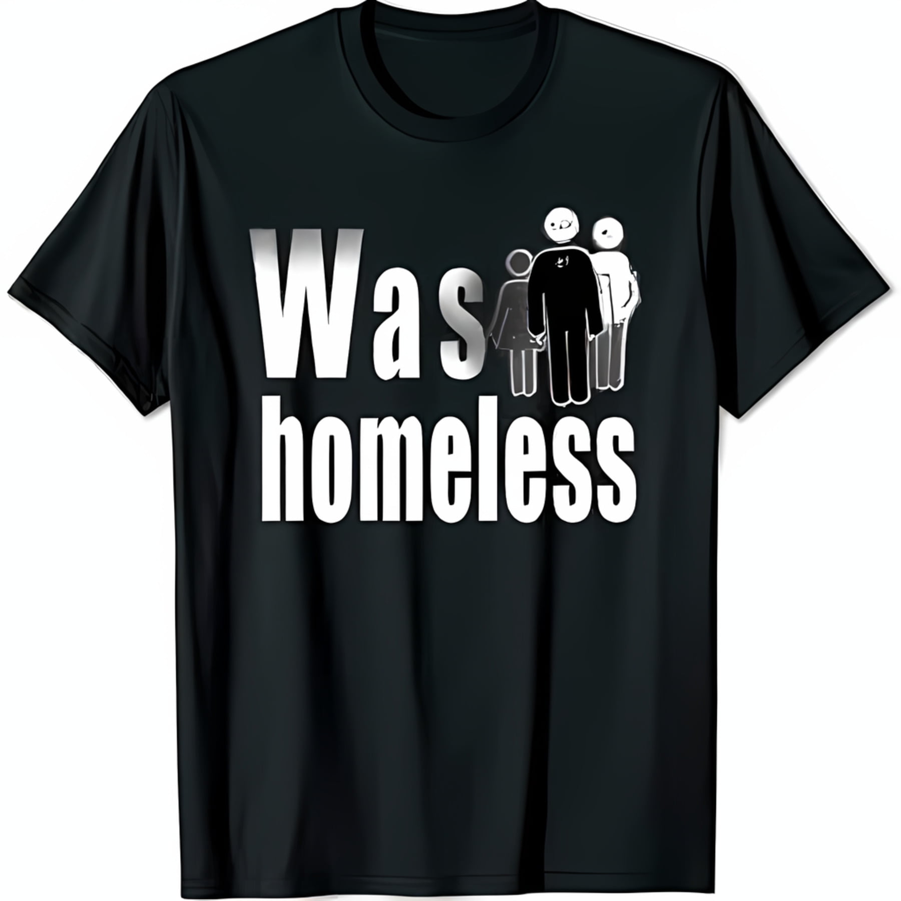 Black T-Shirt with Was Homeless Graphic & Family Stick Figures Design ...