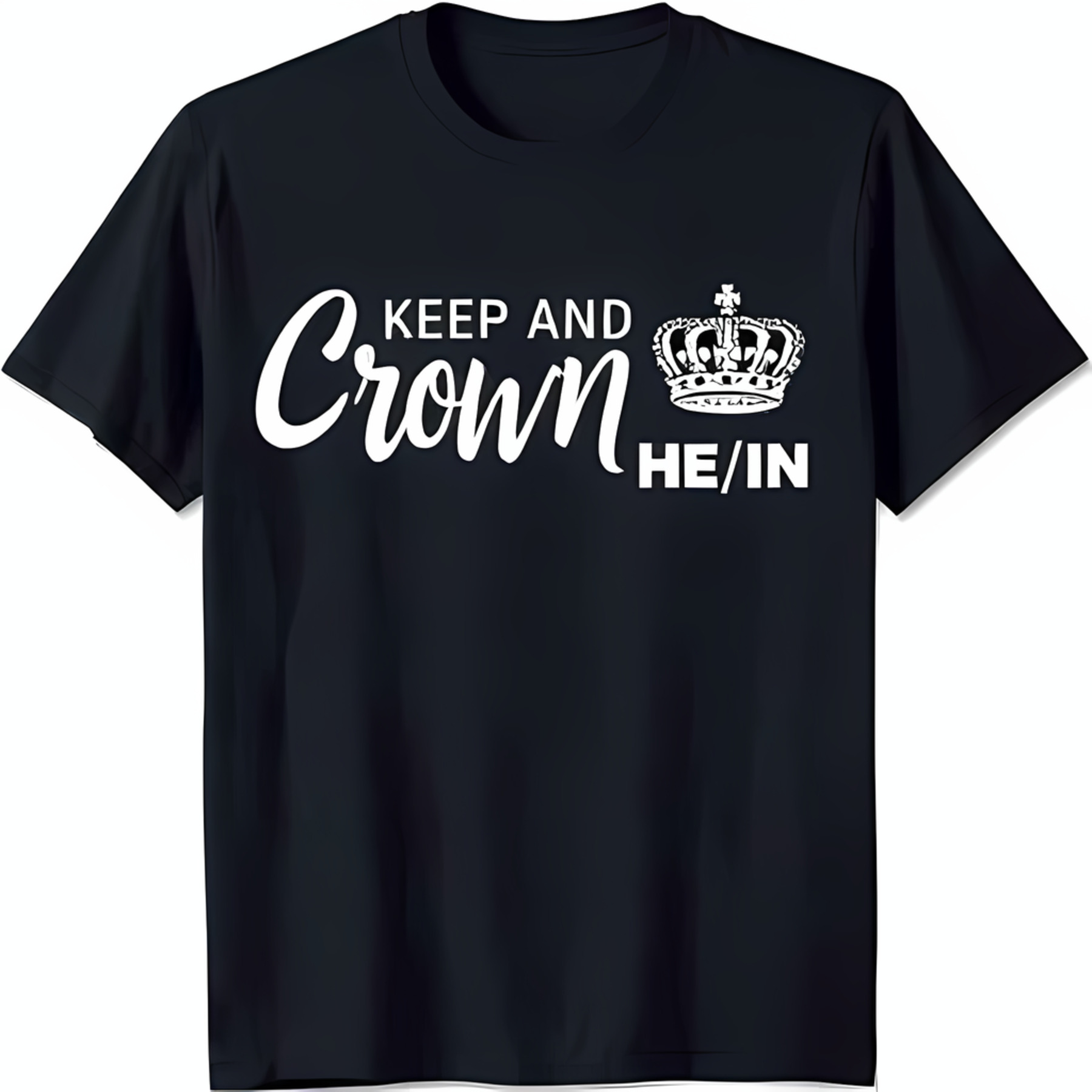 Black T-Shirt with White Crown & Cursive 'Keep and Crown He In' Design ...