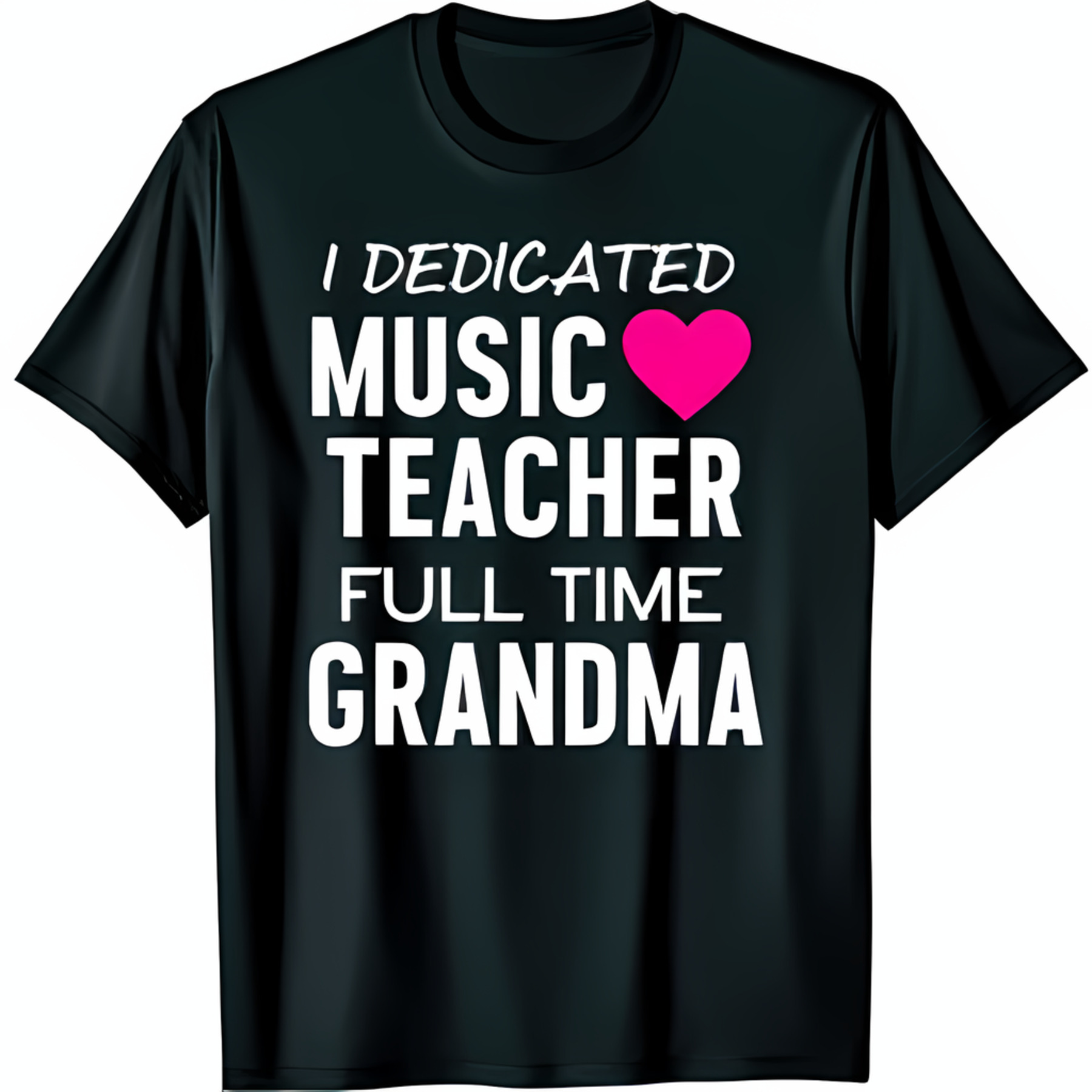 Black T-Shirt with White Text: 'I Dedicated Music Teacher Full Grandma ...