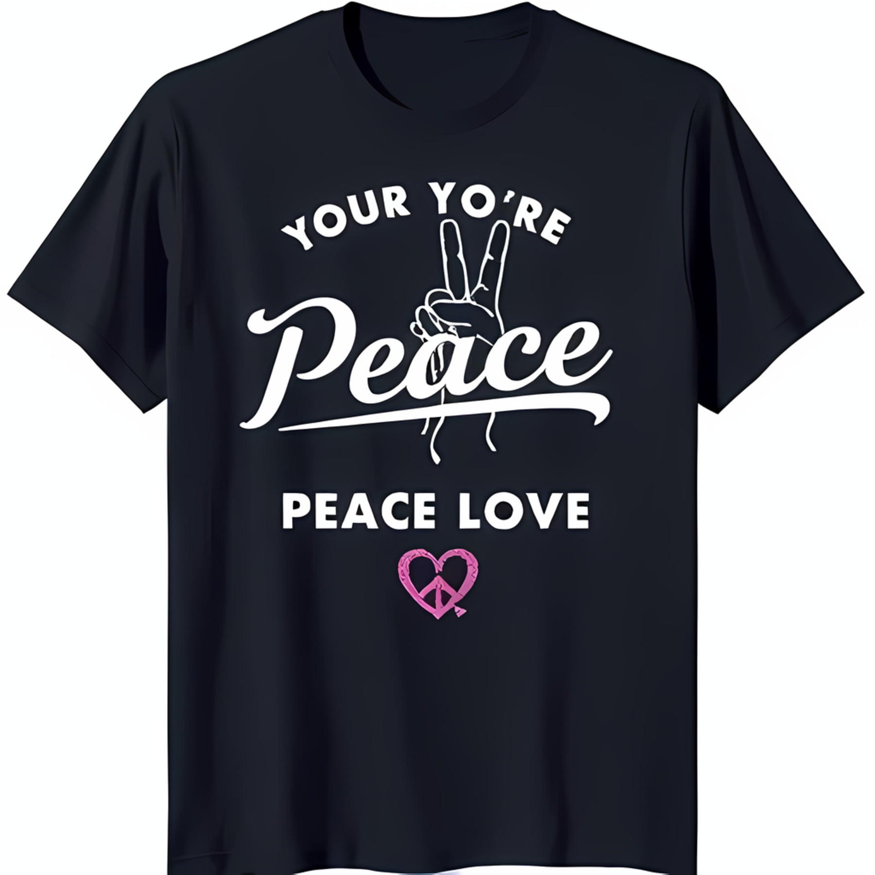 Black T-Shirt with White Text Your Yo Peace Peace Love & Heart Peace ...