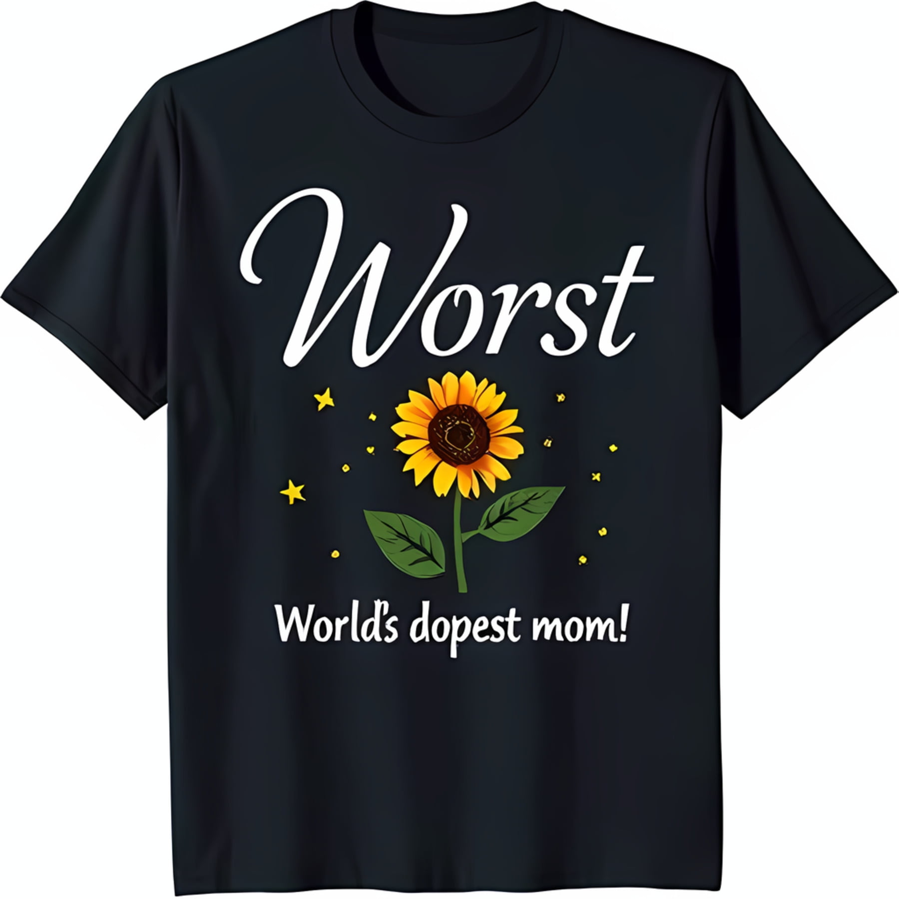 Black T-Shirt with 'Worst' and Sunflower Design World's Dopest Mom - Walmart.com