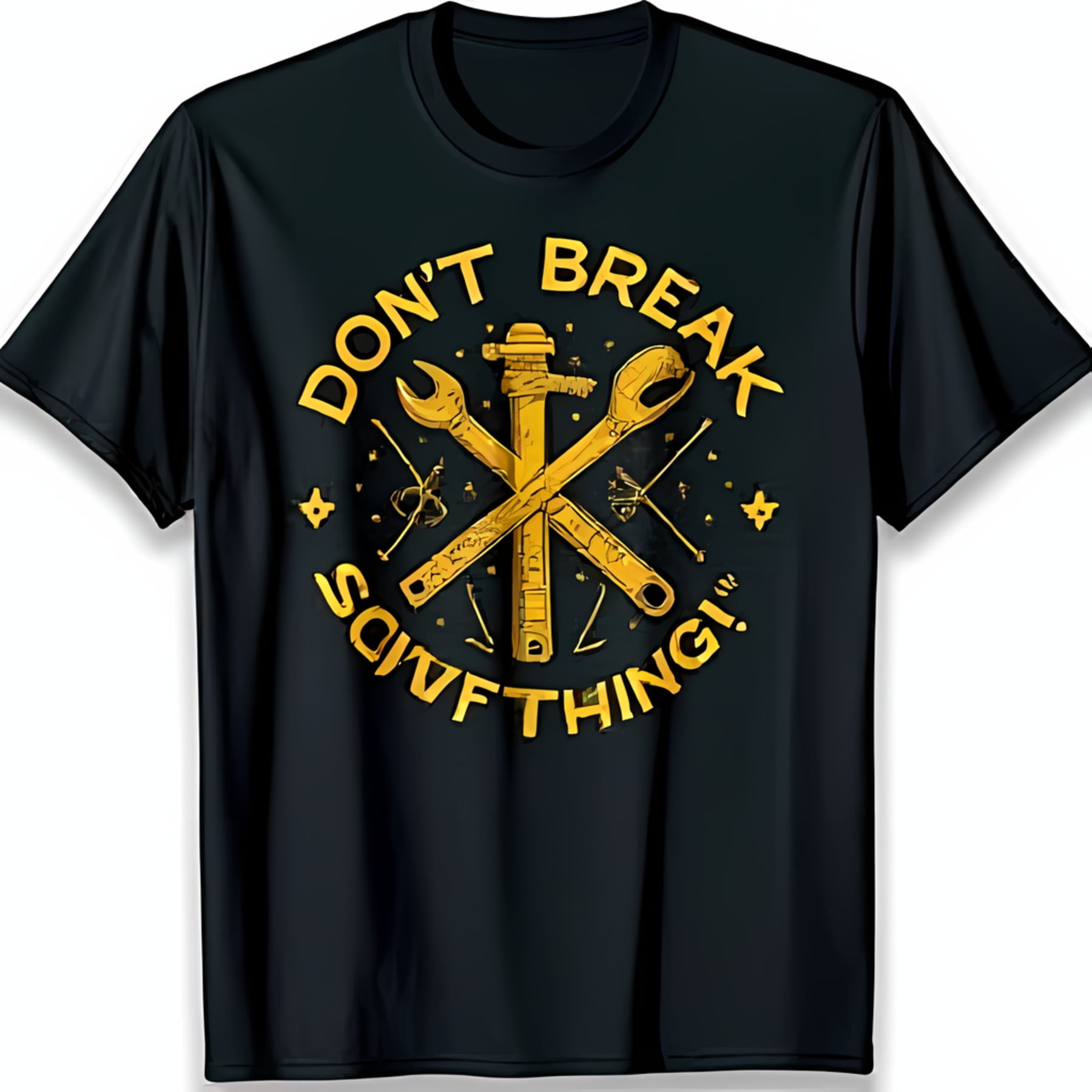 Black T-Shirt with Yellow 'Don't Break Something ' Design & Crossed ...