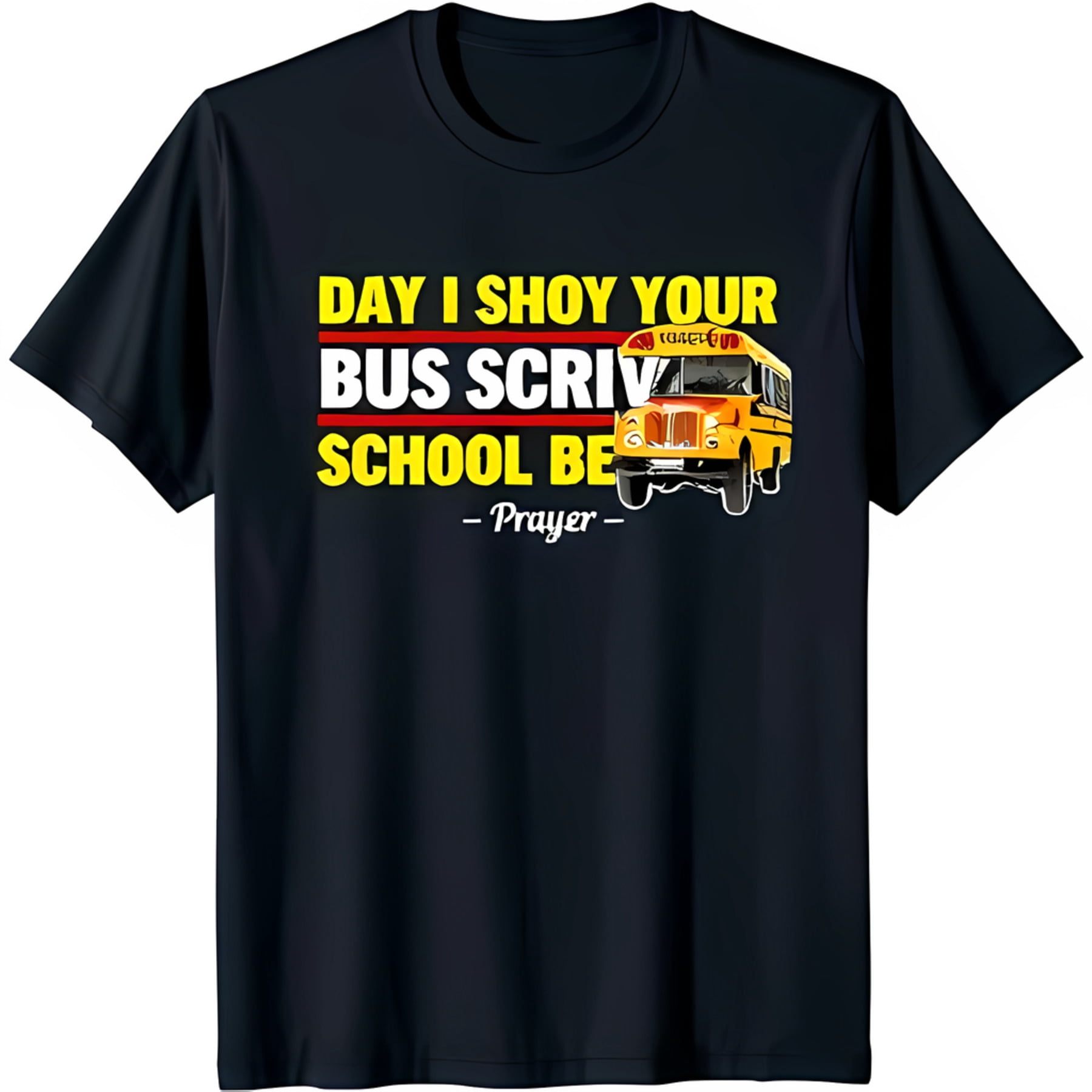 Black T-Shirt with Yellow School Bus Graphic & Fun 'Day I Shoy Your Bus ...