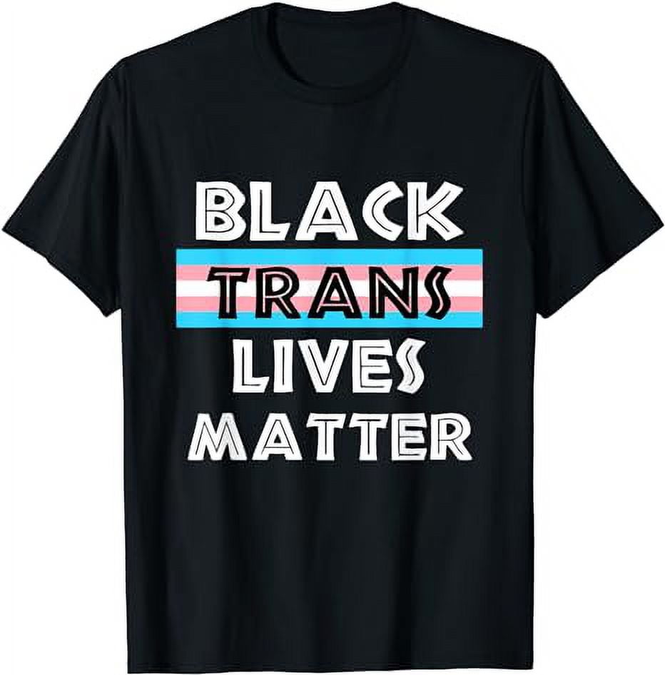 Black Trans Lives Matter Black History Month Transgender Men T-Shirt ...