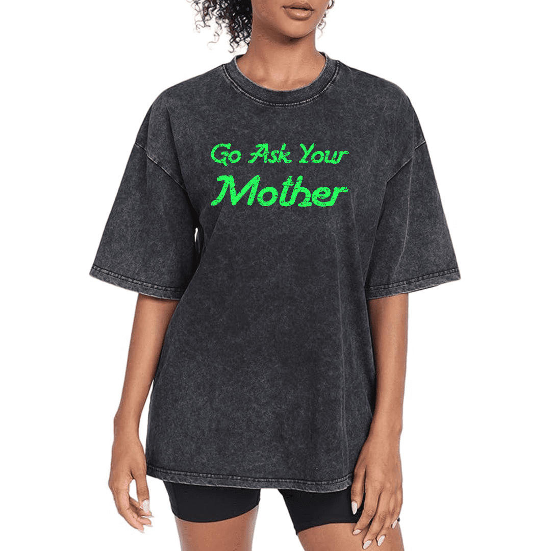 Black Washed Go Ask Your Mother Green Print Tshirt Graphic Tees Shirts ...