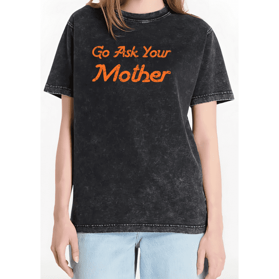 Black Washed Orange Go Ask Your Mother Graphic Tees Print Tshirt ...