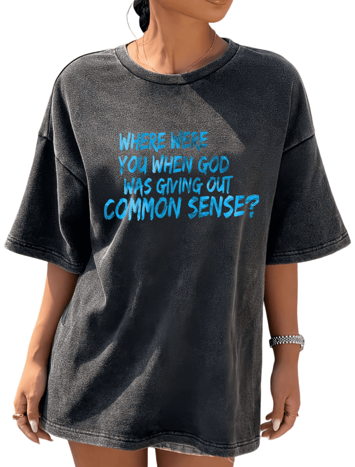Black Washed Where Were You When God Was Giving Out Common Sense Blue ...