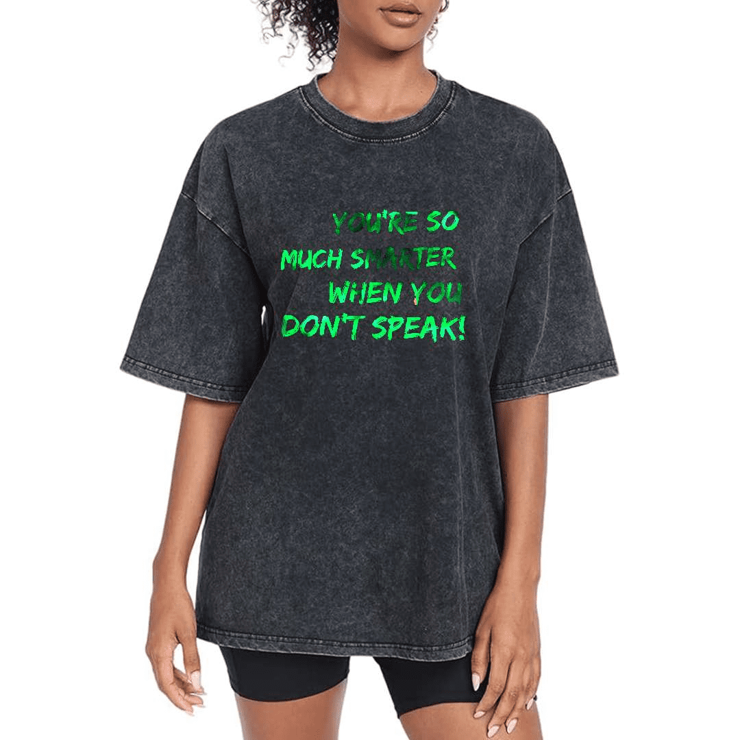 Black Washed You're So Much Smarter When You Don't Speak Green Print ...