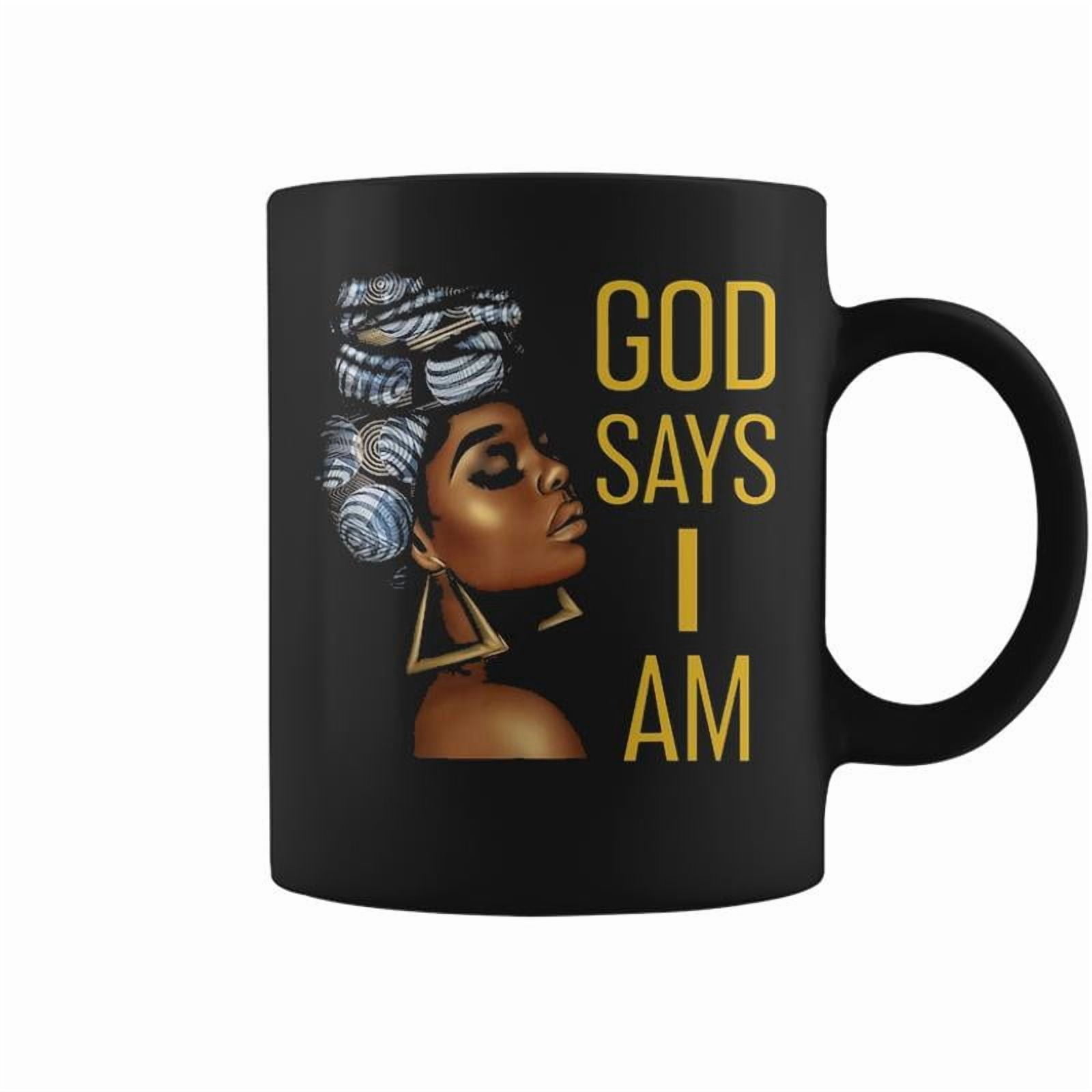 Black Women God Says I Am Black Melanin History Month Pride - Walmart.com