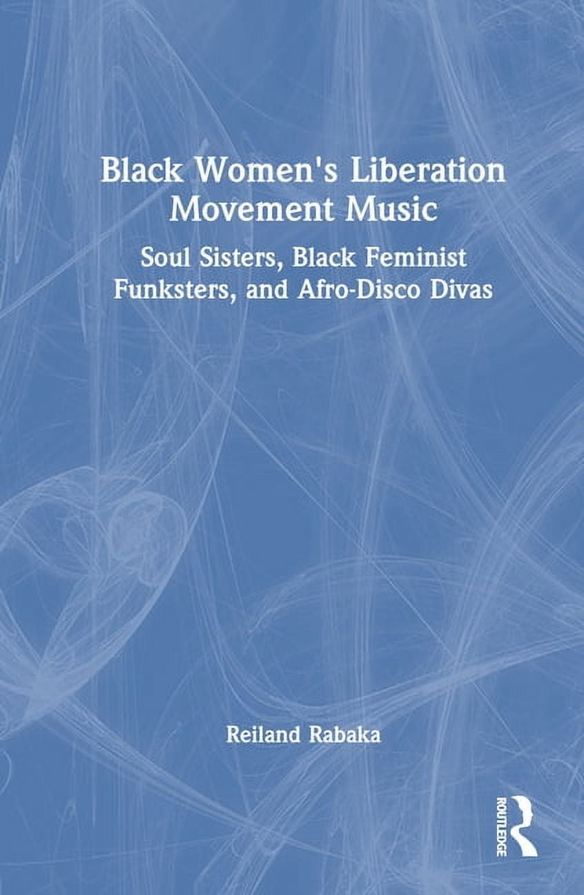 Black Women's Liberation Movement Music: Soul Sisters, Black Feminist ...