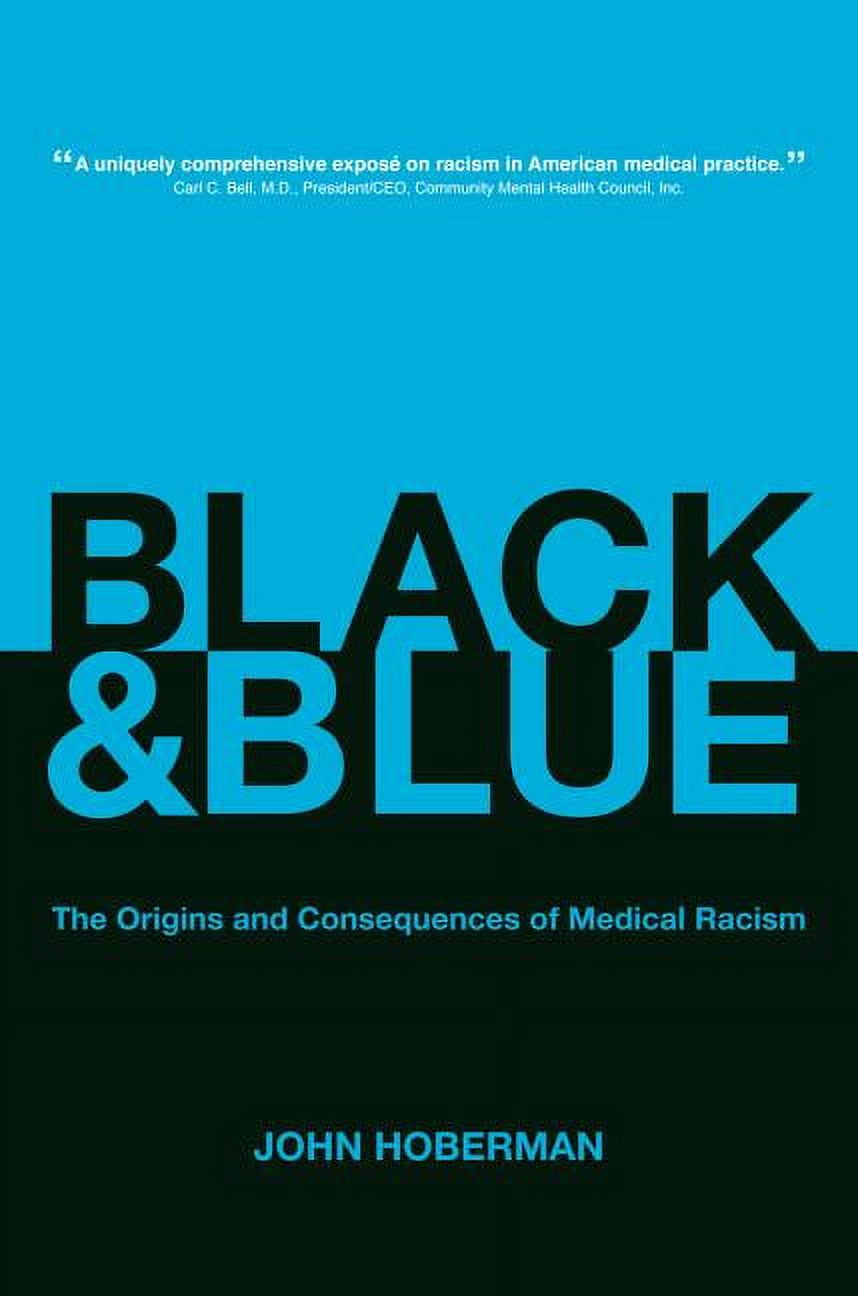 Black and Blue : The Origins and Consequences of Medical Racism ...