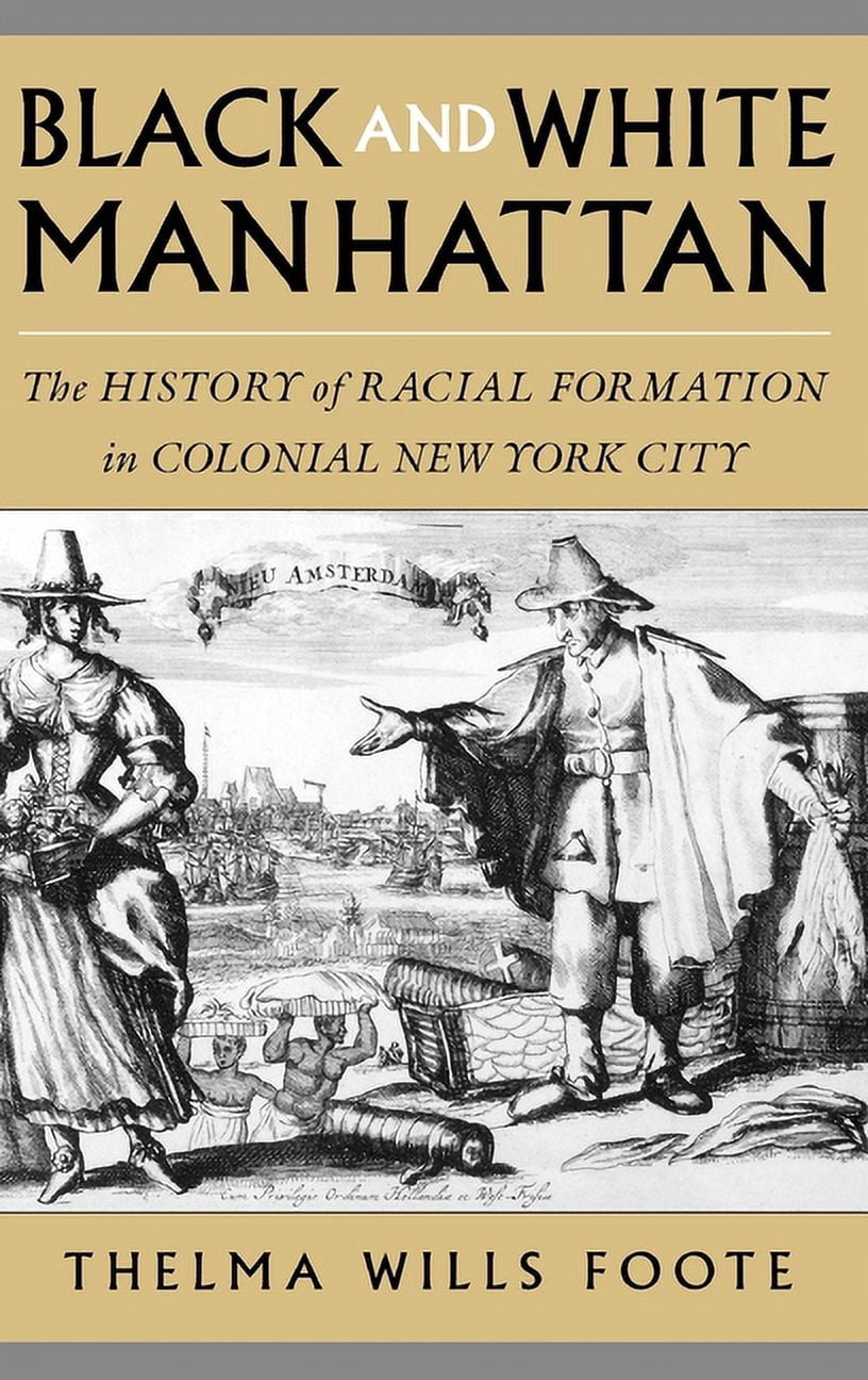 Black and White Manhattan: The History of Racial Formation in Colonial ...