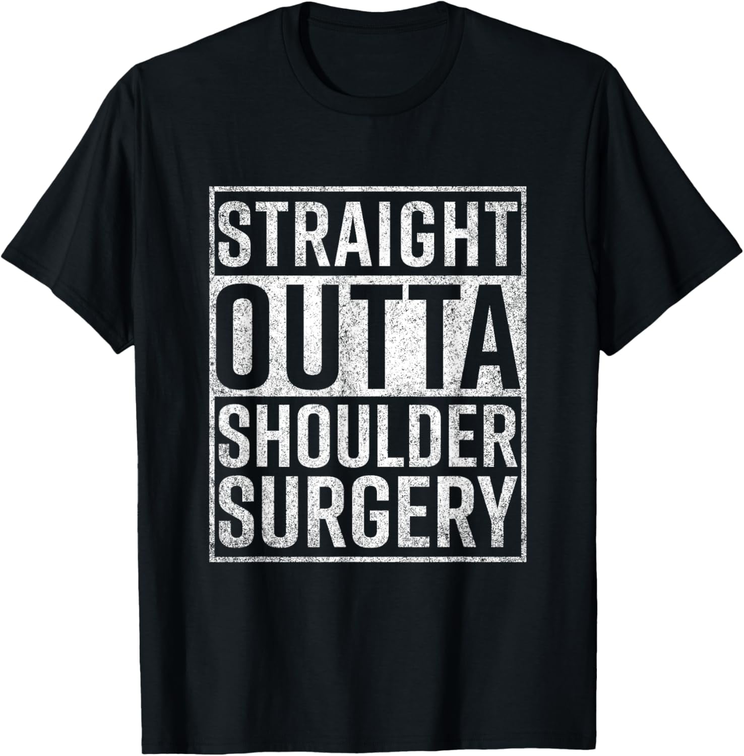 Black for both men and women Straight Outta Shoulder Surgery T-Shirt ...
