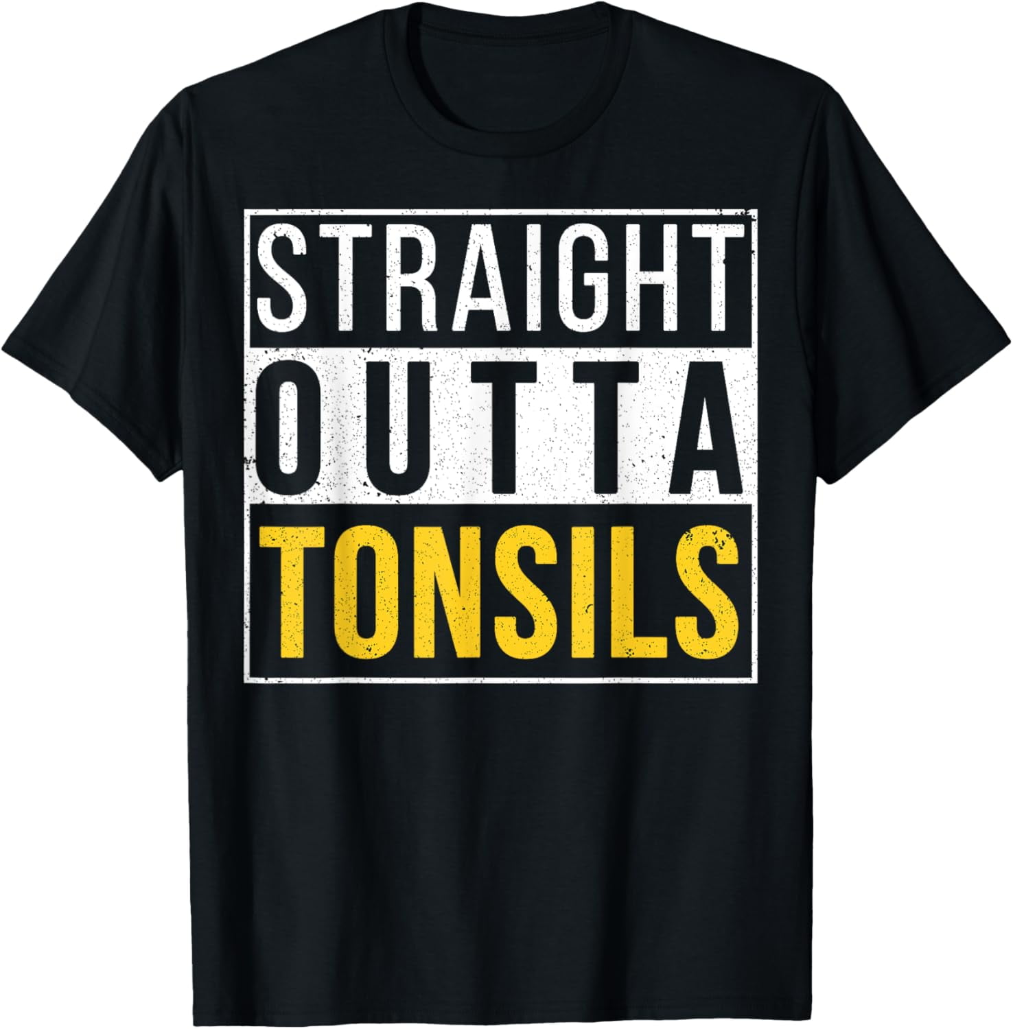 Black for both men and women Straight Outta Tonsils Funny Recovery Get ...