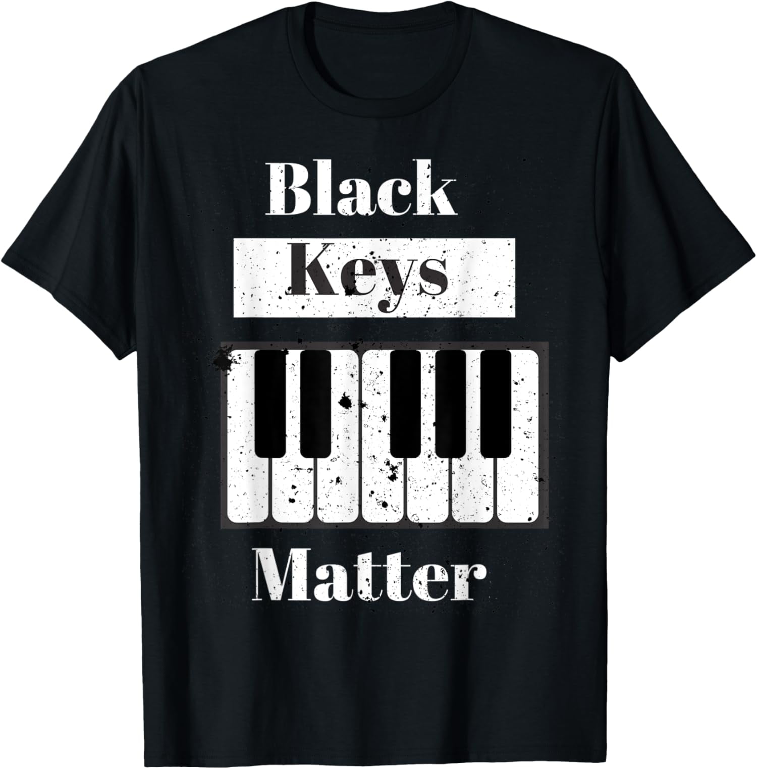Black keys matter, This not just a piano gift Design T-Shirt - Walmart.com