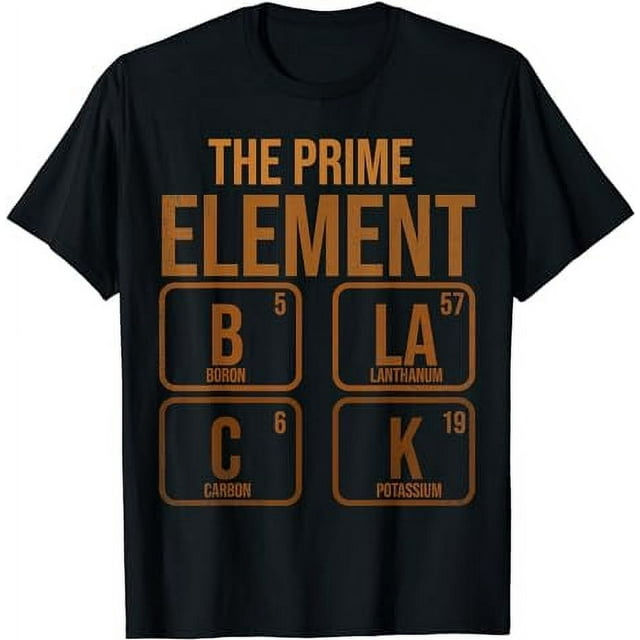 Black the Prime Element, Black History Month Periodic Table T-Shirt ...