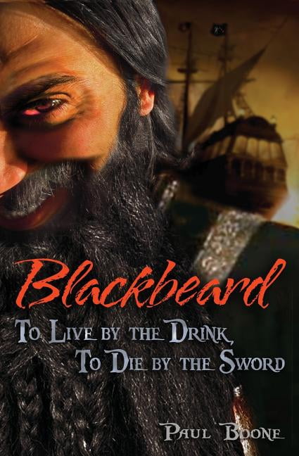 Blackbeard : To Live by the Drink, to Die by the Sword - Walmart.com