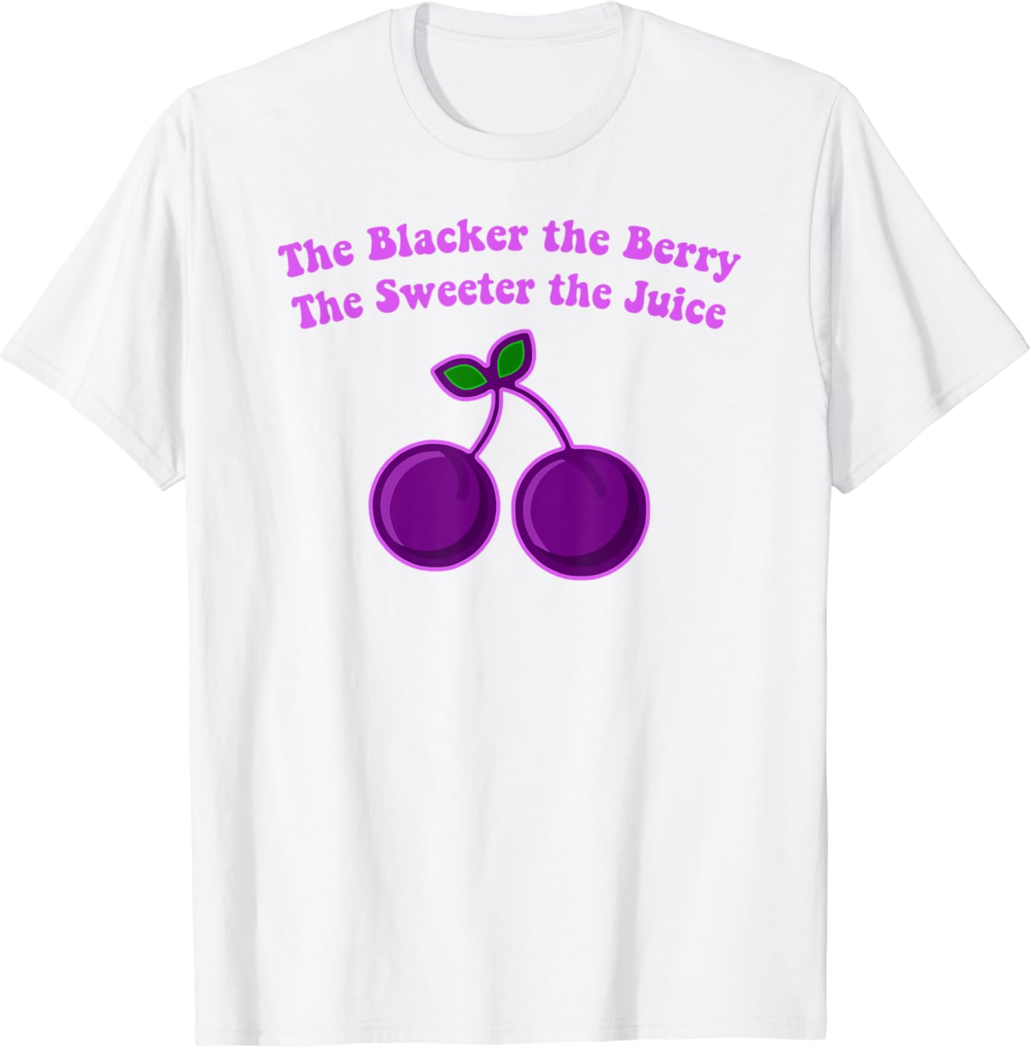 Blacker Berry Sweeter Juice Sexy Black Berry Cherry Sweet T-Shirt ...